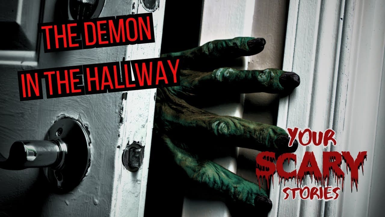 Demon in the Hallway true scary story