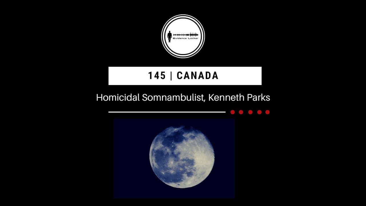145. Homicidal Somnambulist, Kenneth Parks | Canada PODCAST PROMO ...