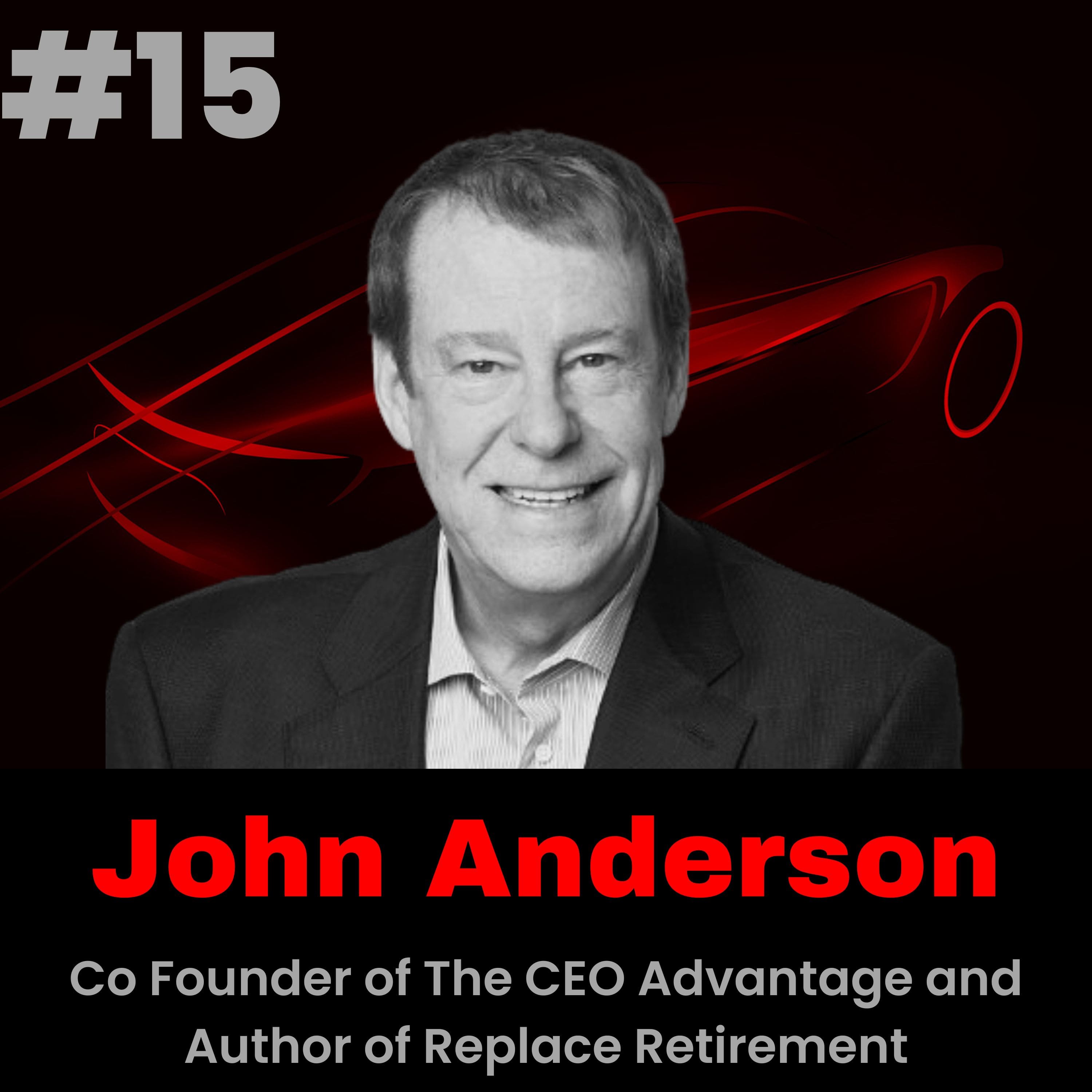 Meet John Anderson, C-founder of the CEO Advantage and Author of ...