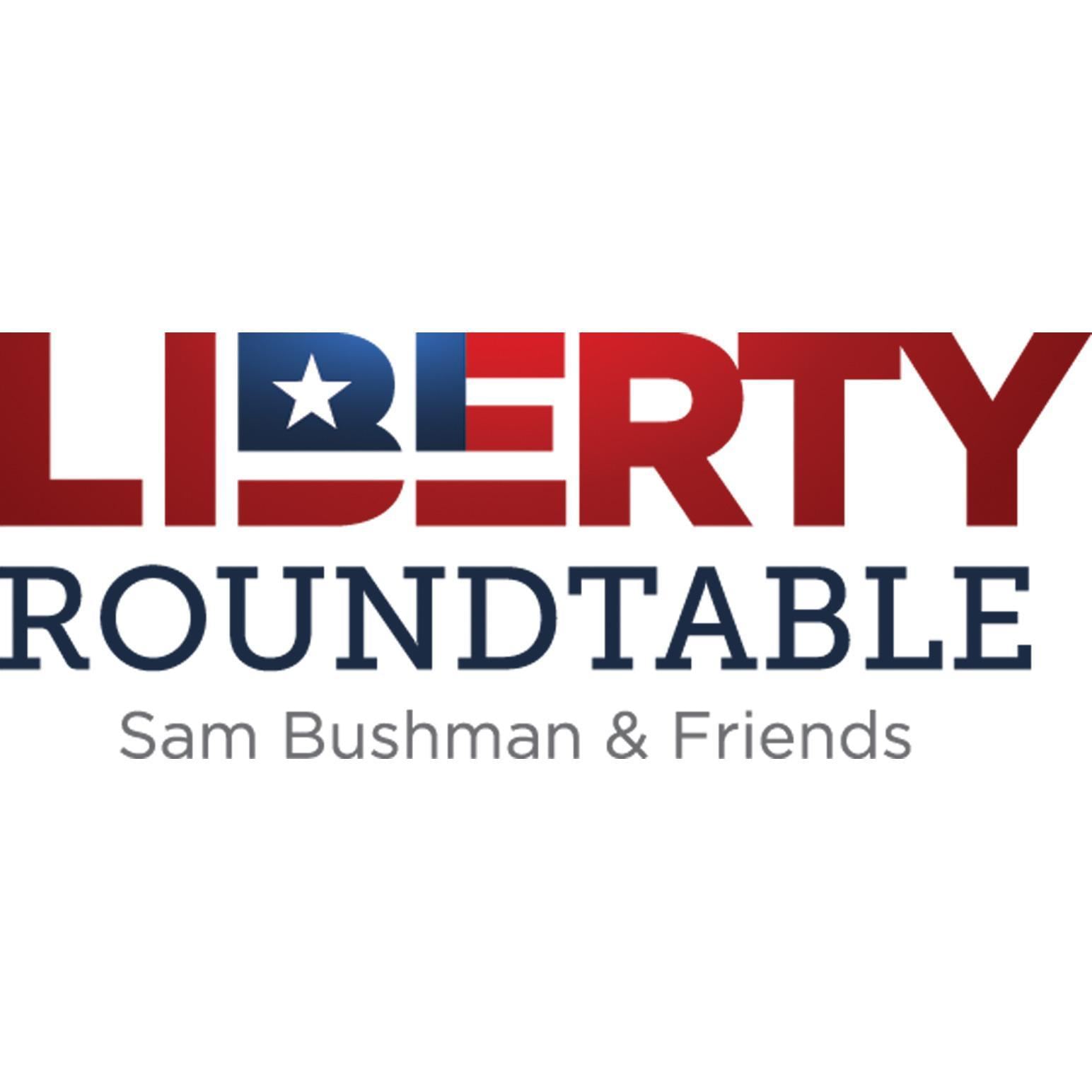 Liberty Roundtable Podcast | Welcome to Liberty RoundTable! Hosted By ...