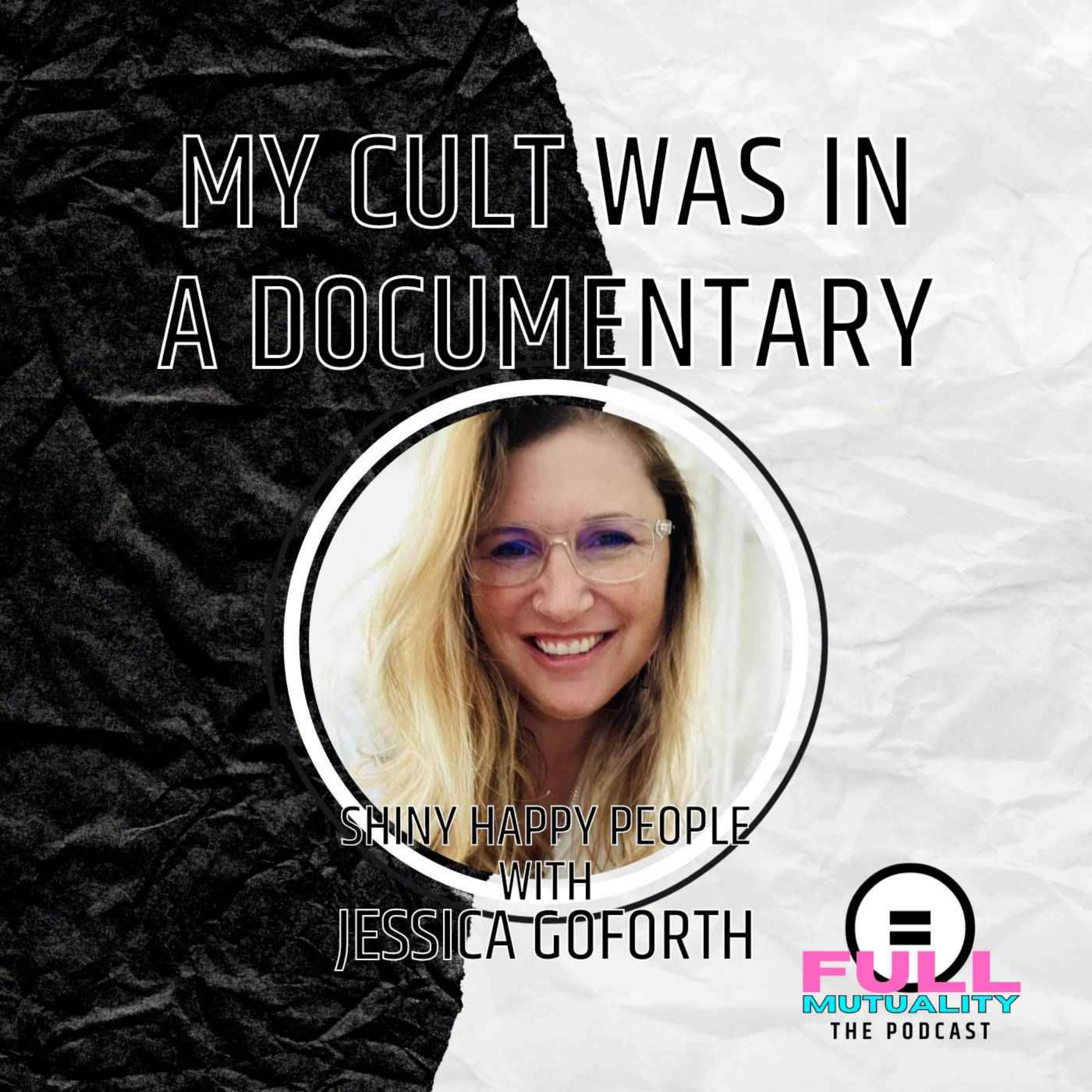 S2E08: My Cult Was in a Documentary, Part 2 — with Jessica Goforth ...