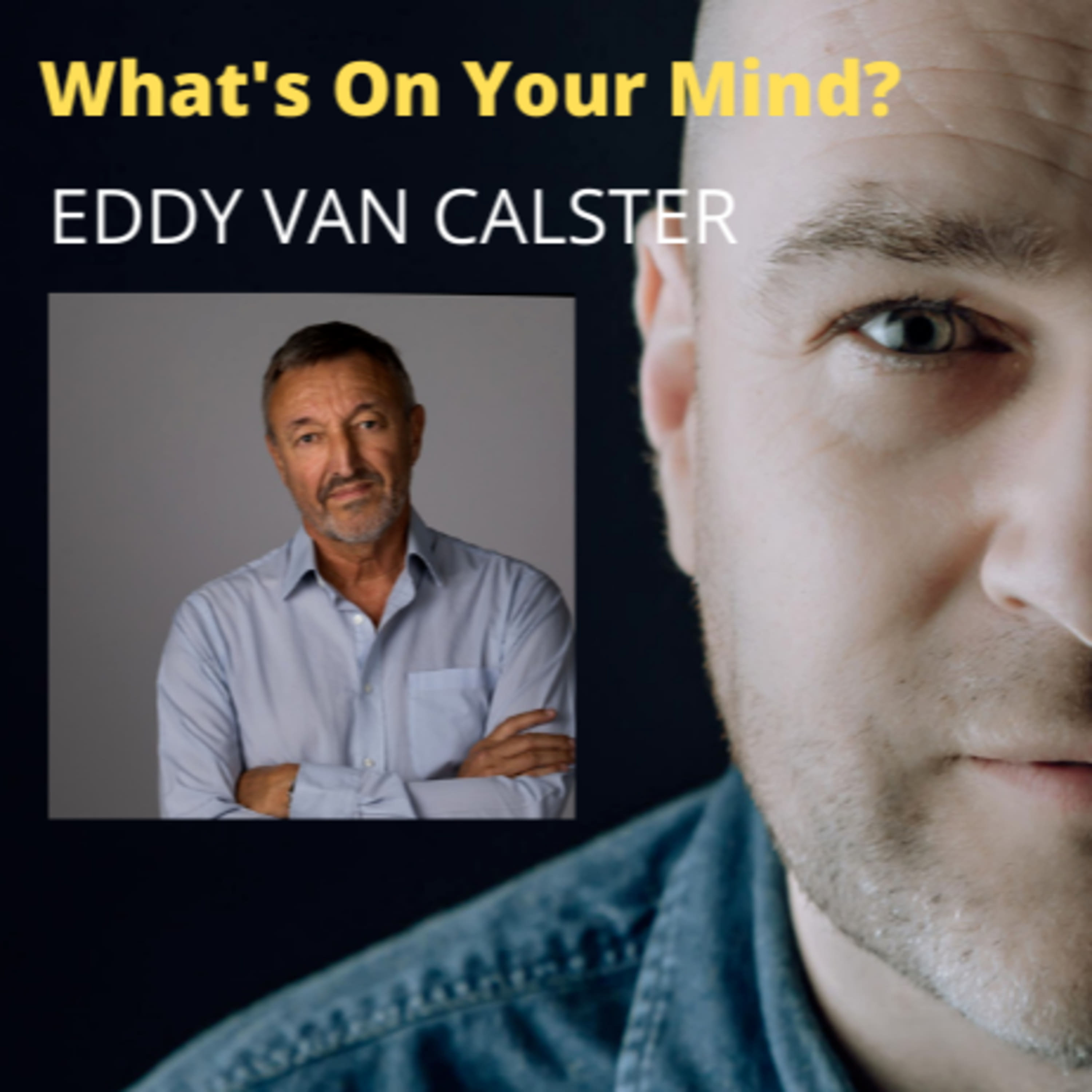 What's On Your Mind 41: Eddy Van Calster | PS:GROW What's On Your Mind?