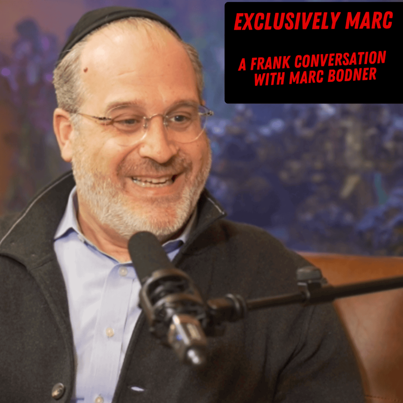 380: Exclusively Marc, A Frank Conversation with Marc Bodner, Executive ...