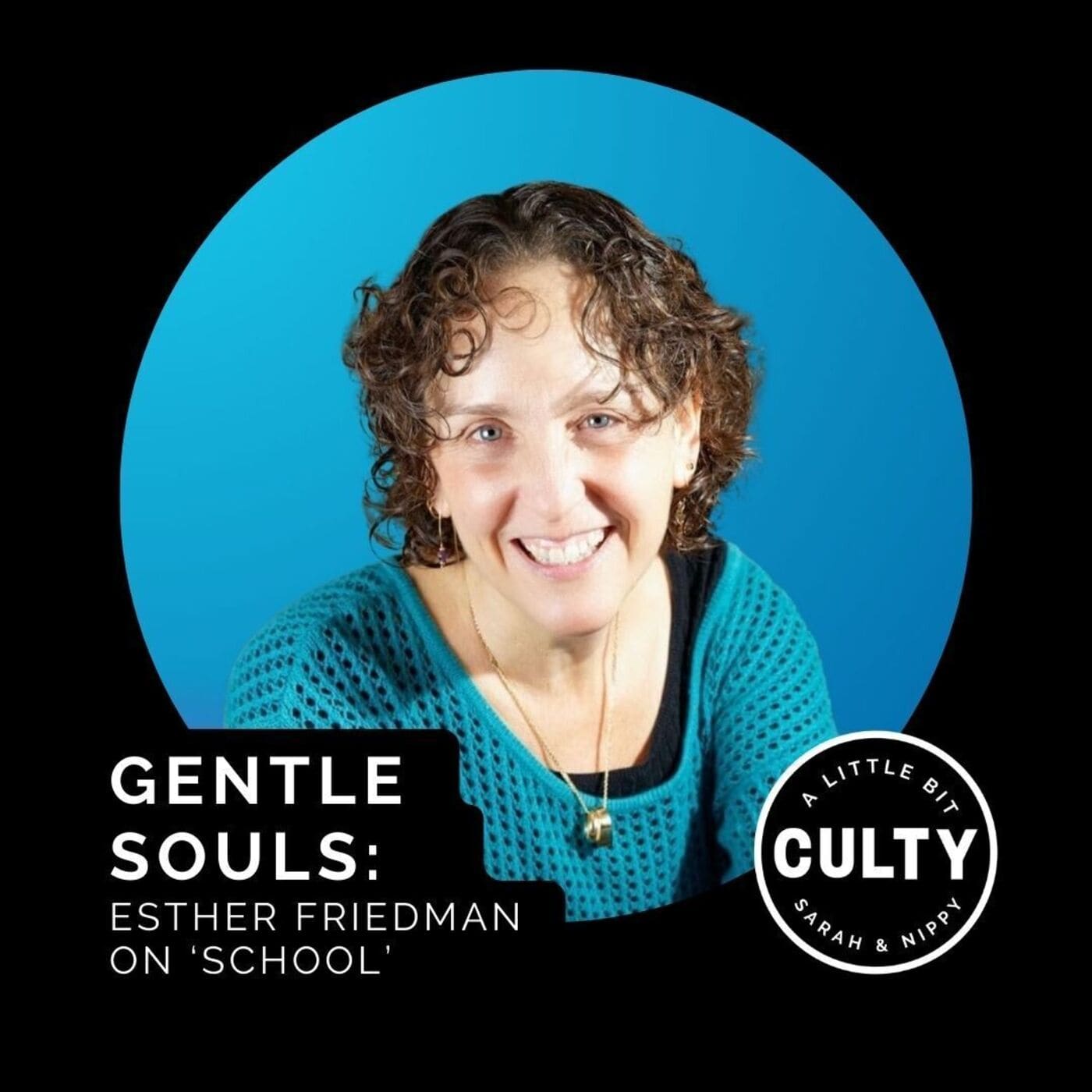 Gentle Souls: Esther Friedman on ‘School’ | A Little Bit Culty with ...