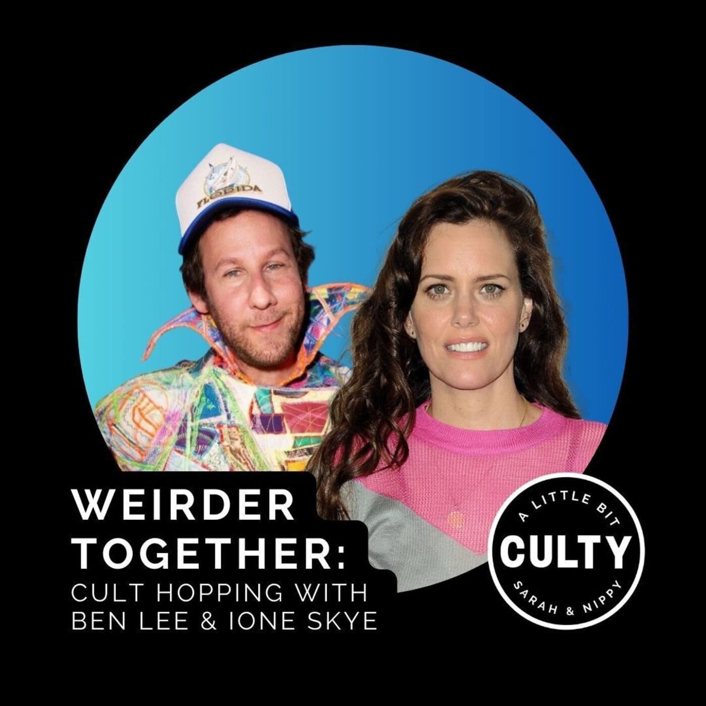 Weirder Together: Cult Hopping with Ben Lee & Ione Skye | A Little Bit ...