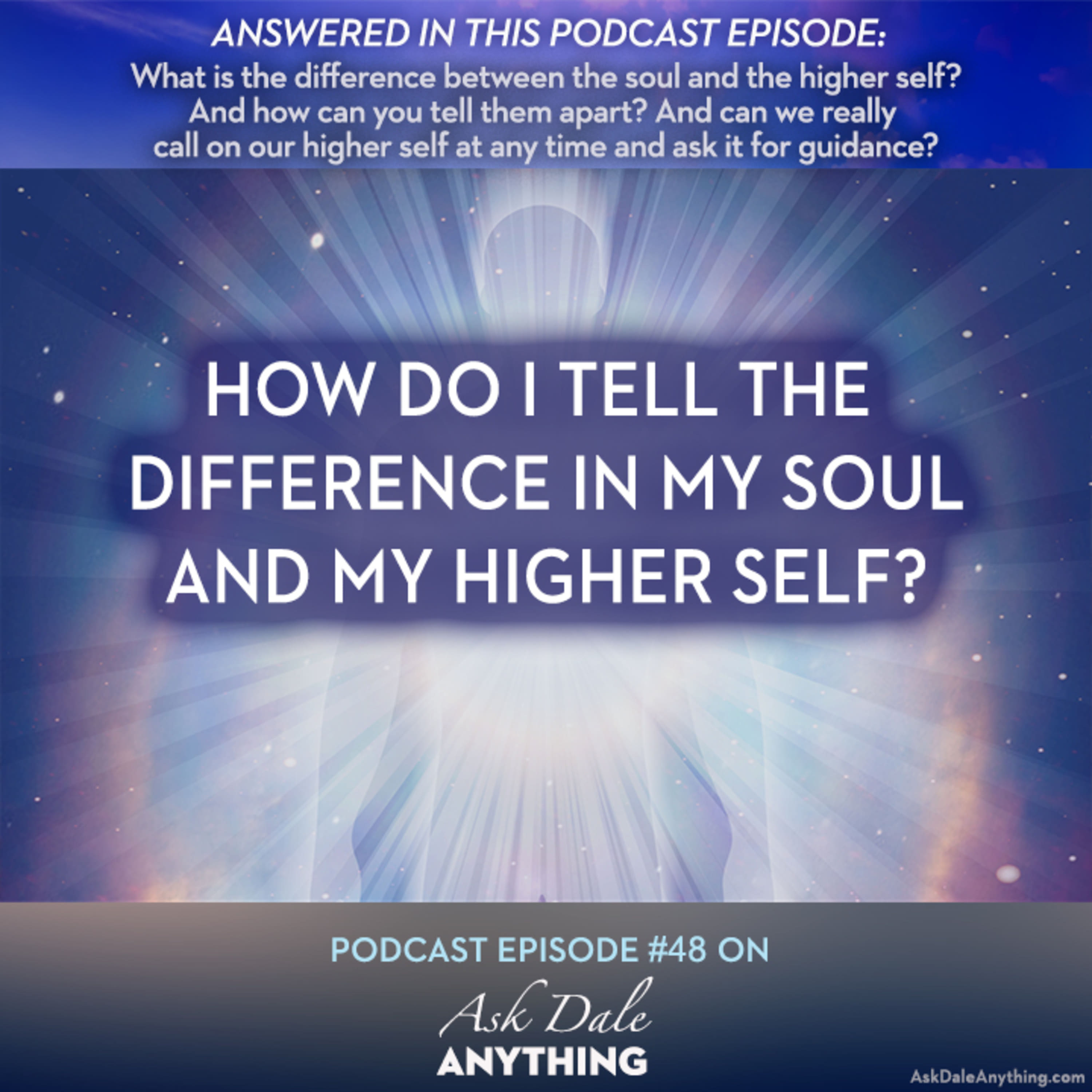 Episode 48 – How Do I Tell the Difference In My Soul and My Higher Self ...
