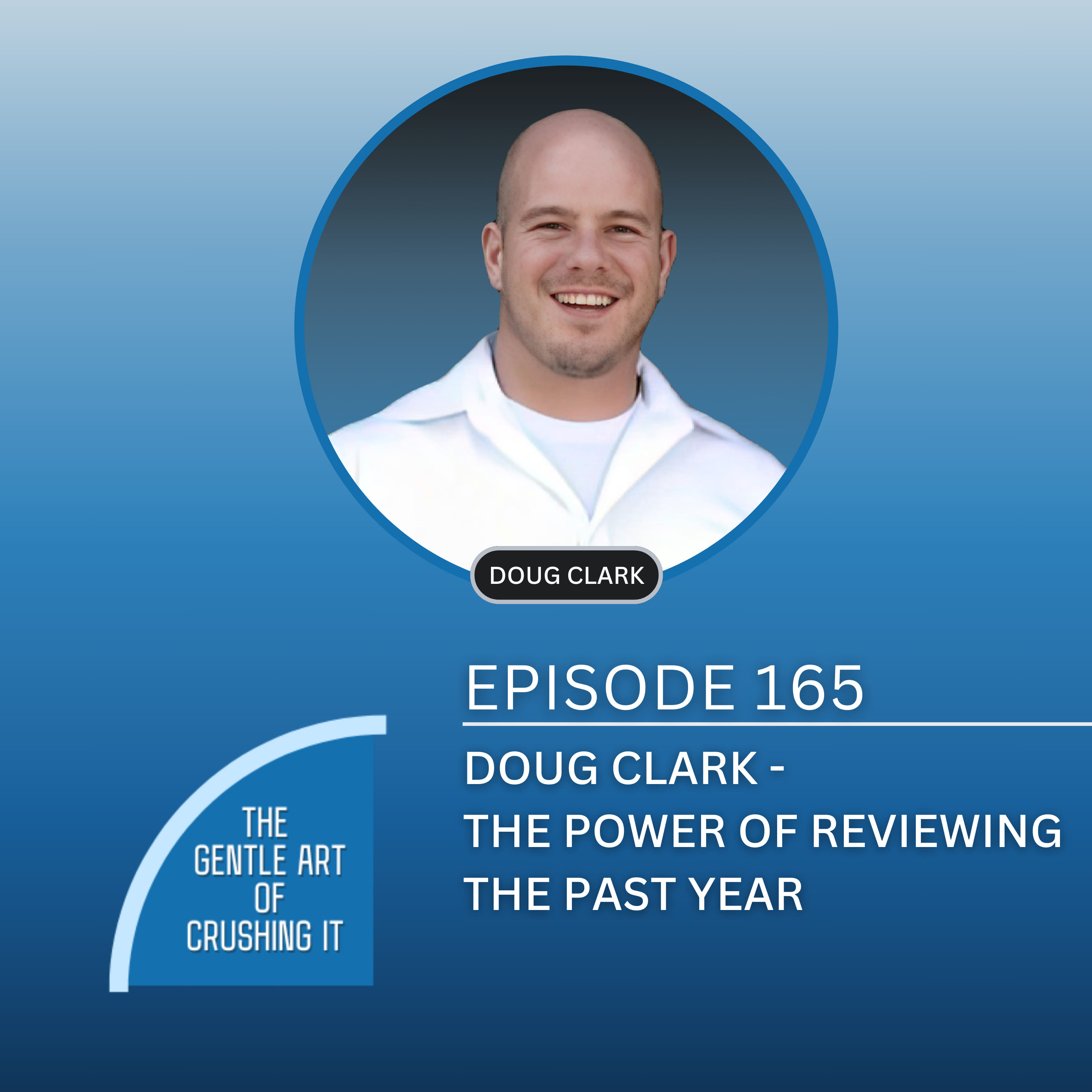 EP 165 Doug Clark - The Power of Reviewing The Past Year | The Gentle ...