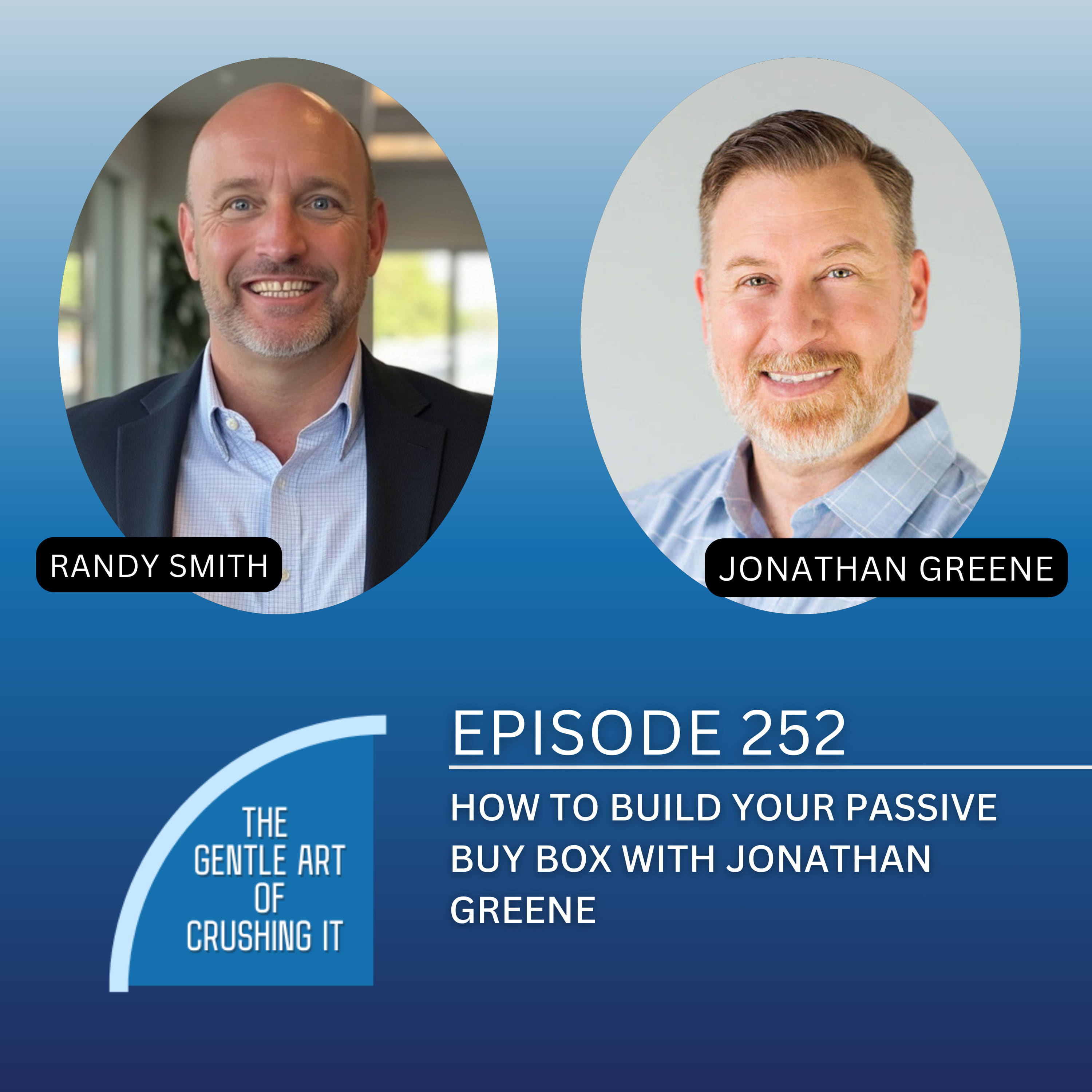 EP 252: How to Build Your Passive Buy Box with Jonathan Greene | The Gentle Art of Crushing It