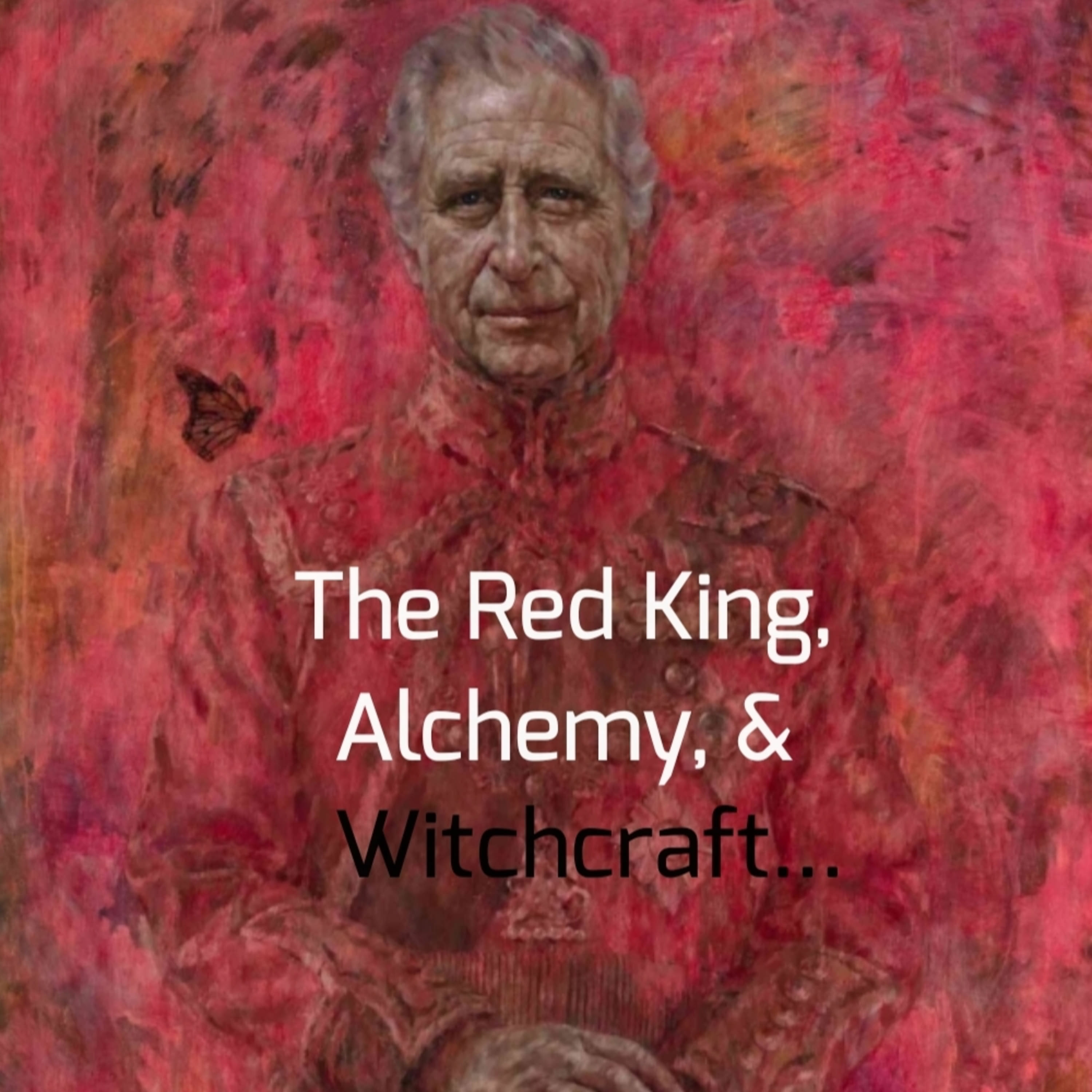 The Red King, Alchemy & Witchcraft... (Revisited)