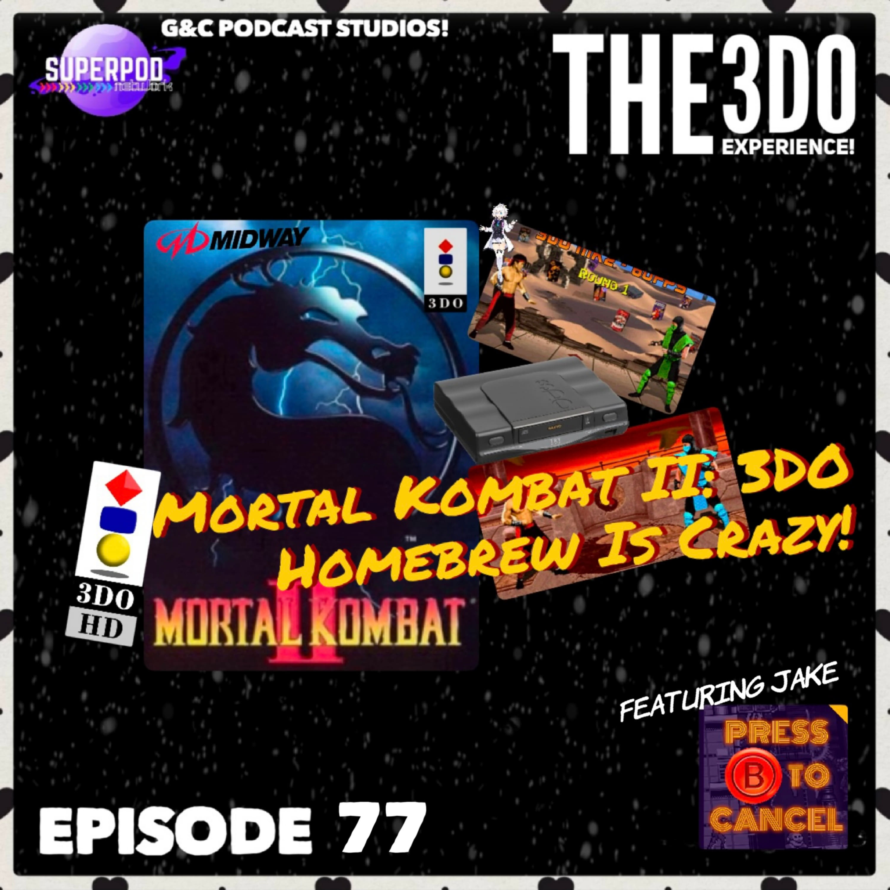 The 3DO Experience - Episode 77: Mortal Kombat II: 3DO Homebrew Is Crazy! (ft. Jake of Press B ...