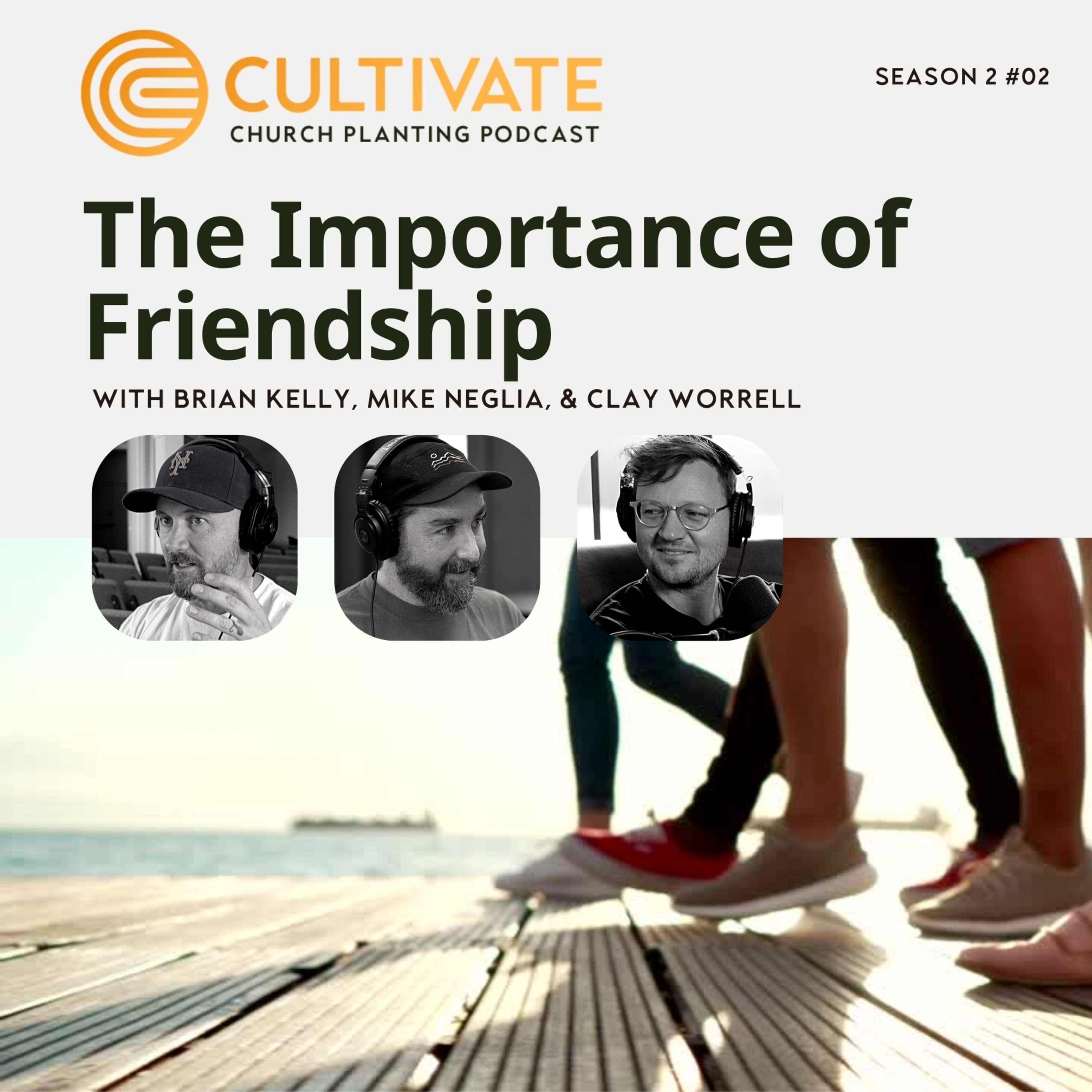 The Importance of Friendship – Mike Neglia and Clay Worrell | CGN Media