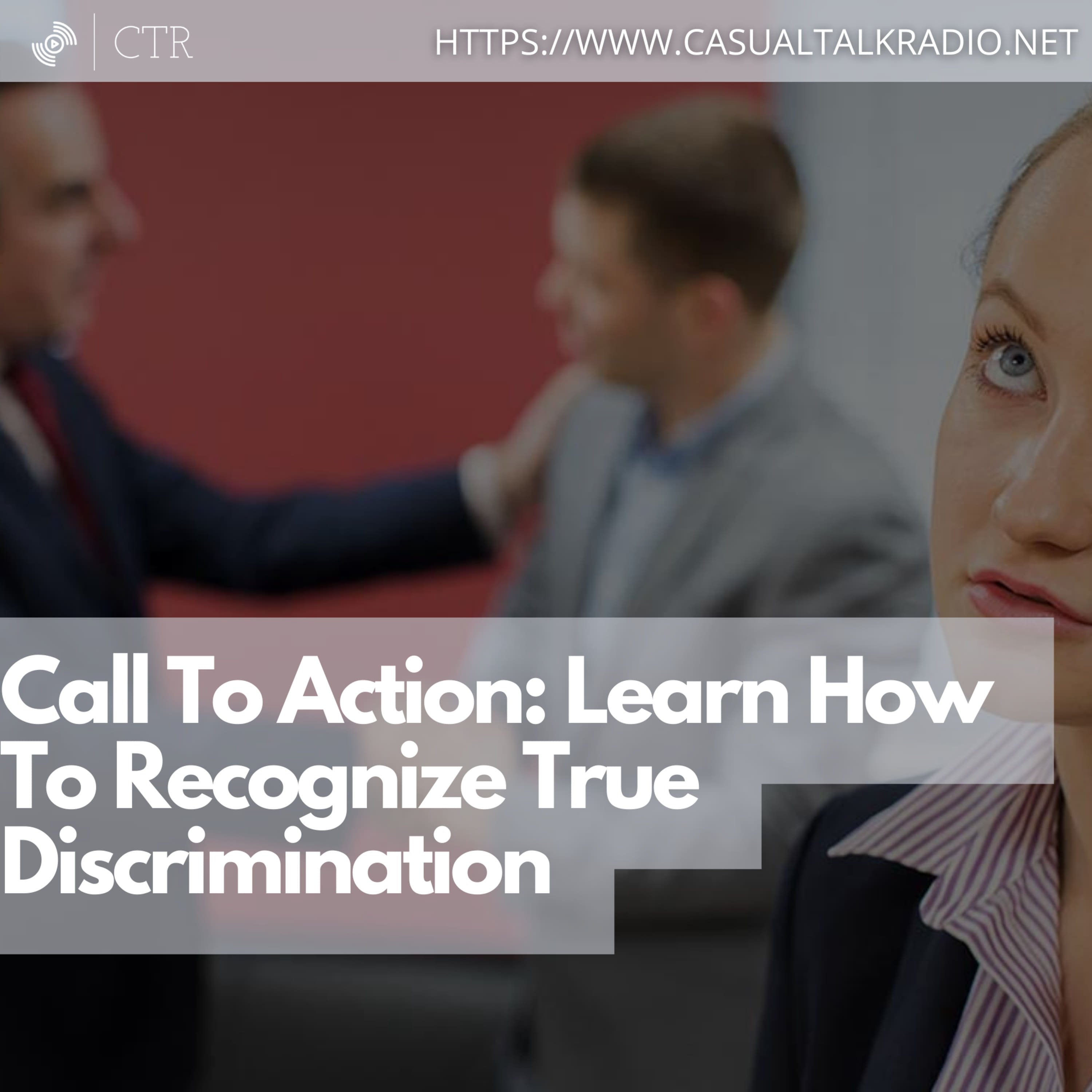 Call To Action: Learn How To Recognize True Discrimination | Casual ...