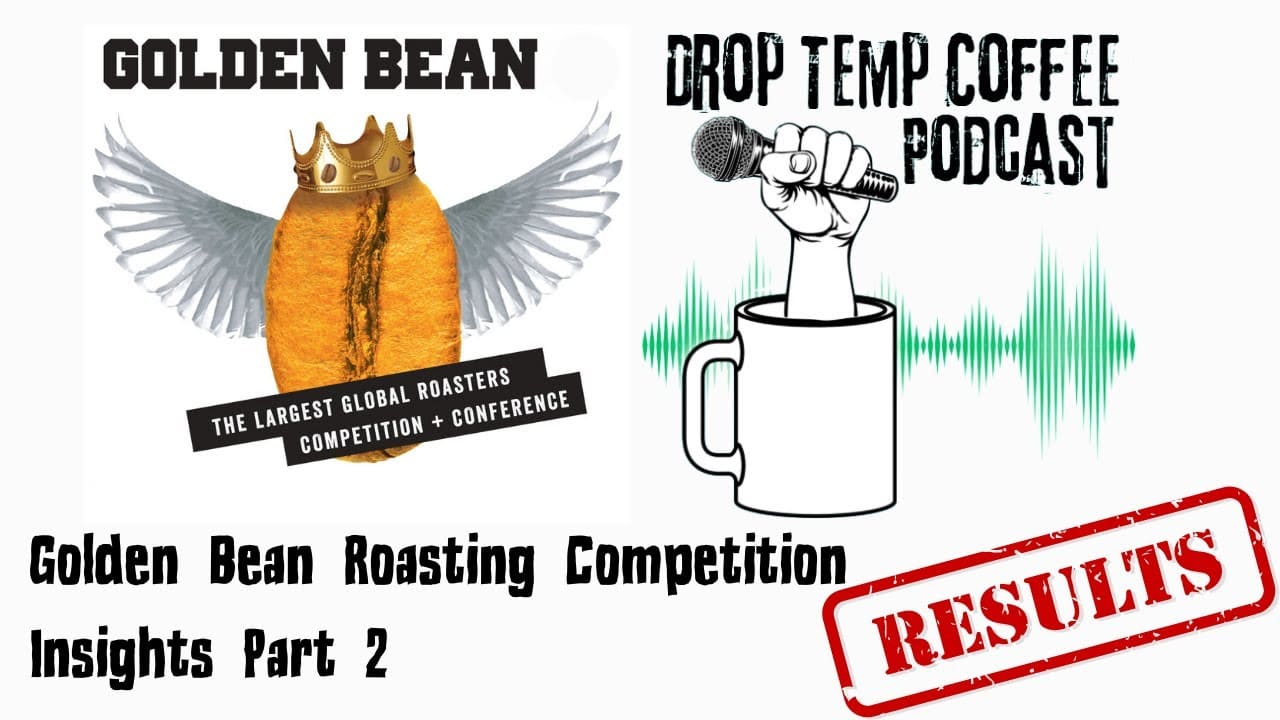 Golden Bean Roasting Competition 2024 Pt.2 | Drop Temp Coffee Podcast