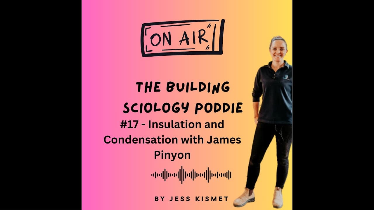 #17 - Insulation and Condensation with James Pinyon | Building Sciology ...