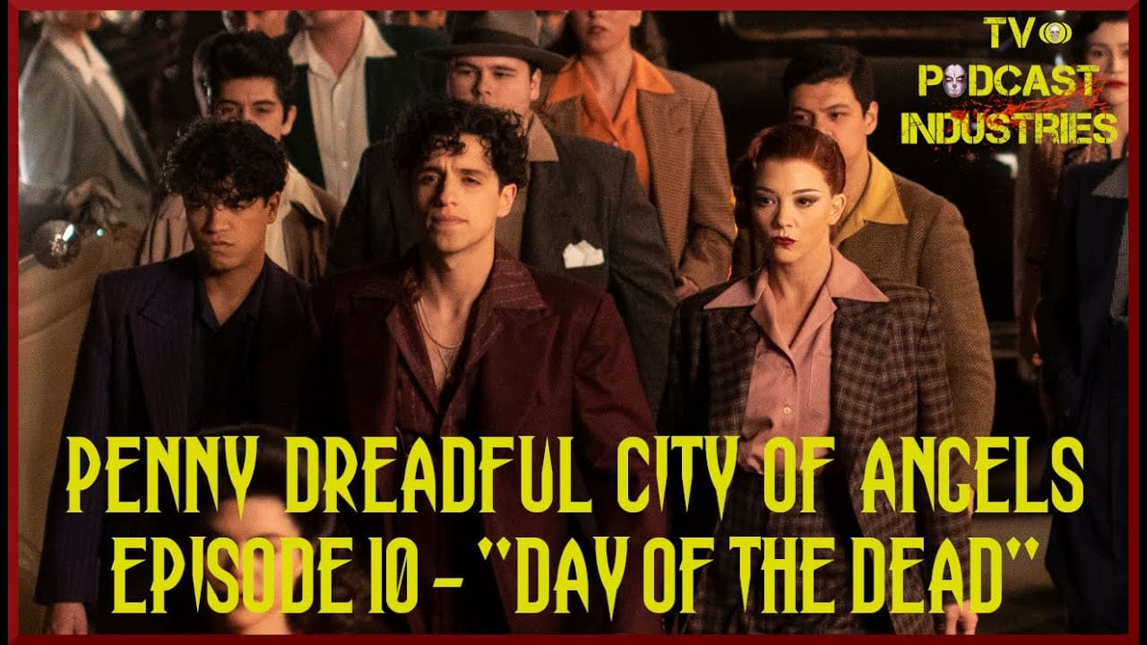 Penny Dreadful City of Angels Season 1 Finale Day of The Dead Recap ...