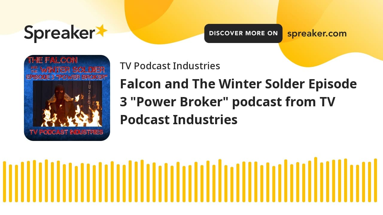 Falcon and The Winter Solder Episode 3 "Power Broker" podcast from TV ...