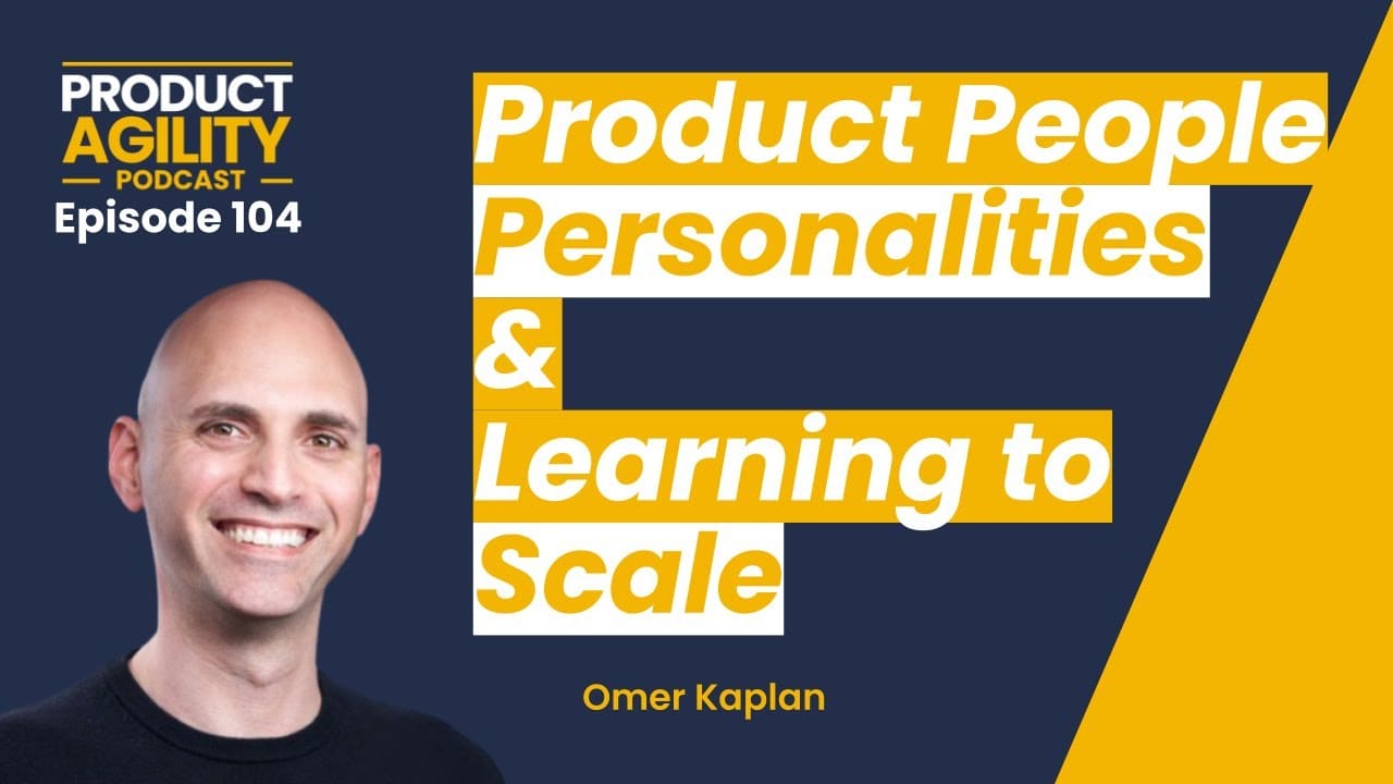 Product People Personalities and Learning to Scale (With Omer Kaplan ...