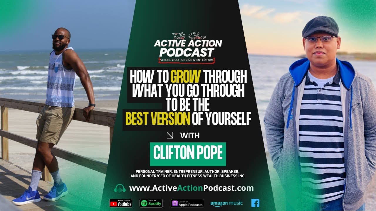 How to Grow Through To Be the Best Version of Yourself - with Clifton Pope | Epi.8 | Active ...