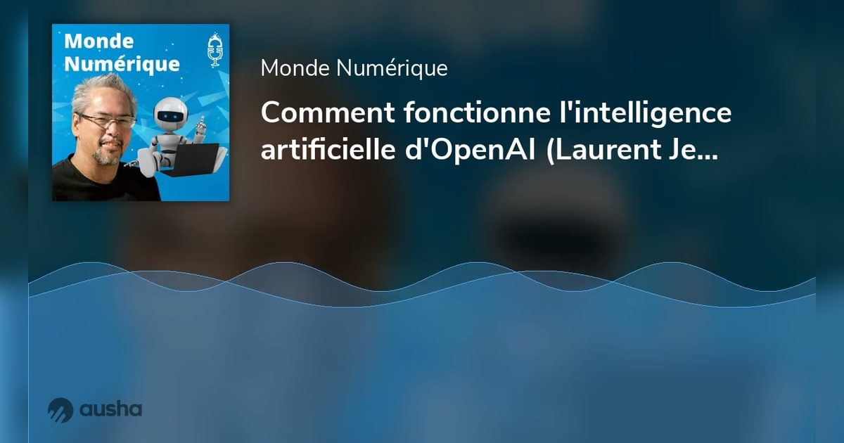 Comment fonctionne l'intelligence artificielle d'OpenAI (Laurent Jean ... Comment fonctionne l'intelligence artificielle d'OpenAI (Laurent Jean ...