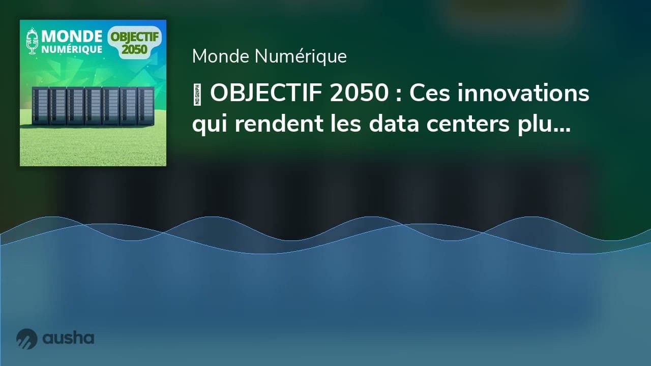 ️ OBJECTIF 2050 : Ces innovations qui rendent les data centers plus ...