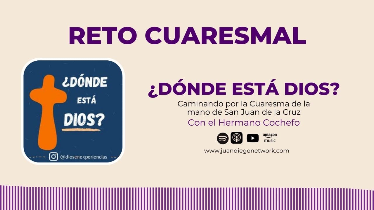 #37 Lo que siempre busqué | ¿Dónde está Dios? Cuaresma con San Juan de ...