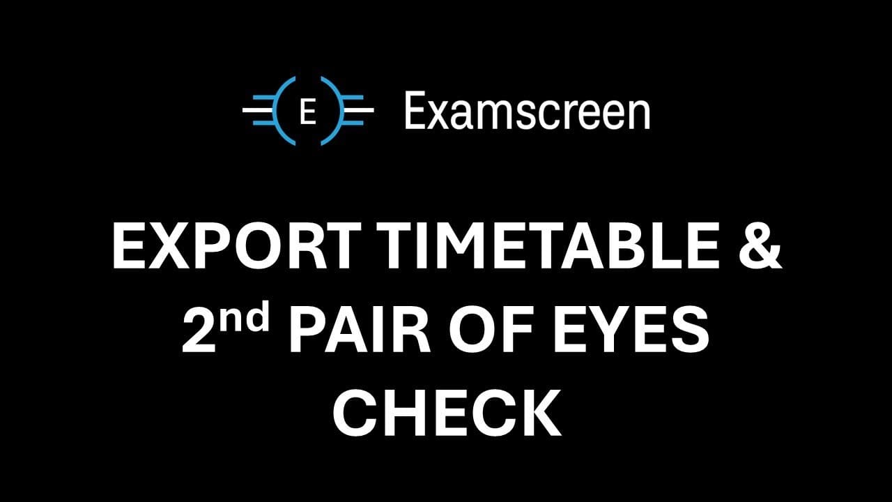 Examscreen: Export Timetable & 2nd Pair Of Eyes Check | The Exam Man ...