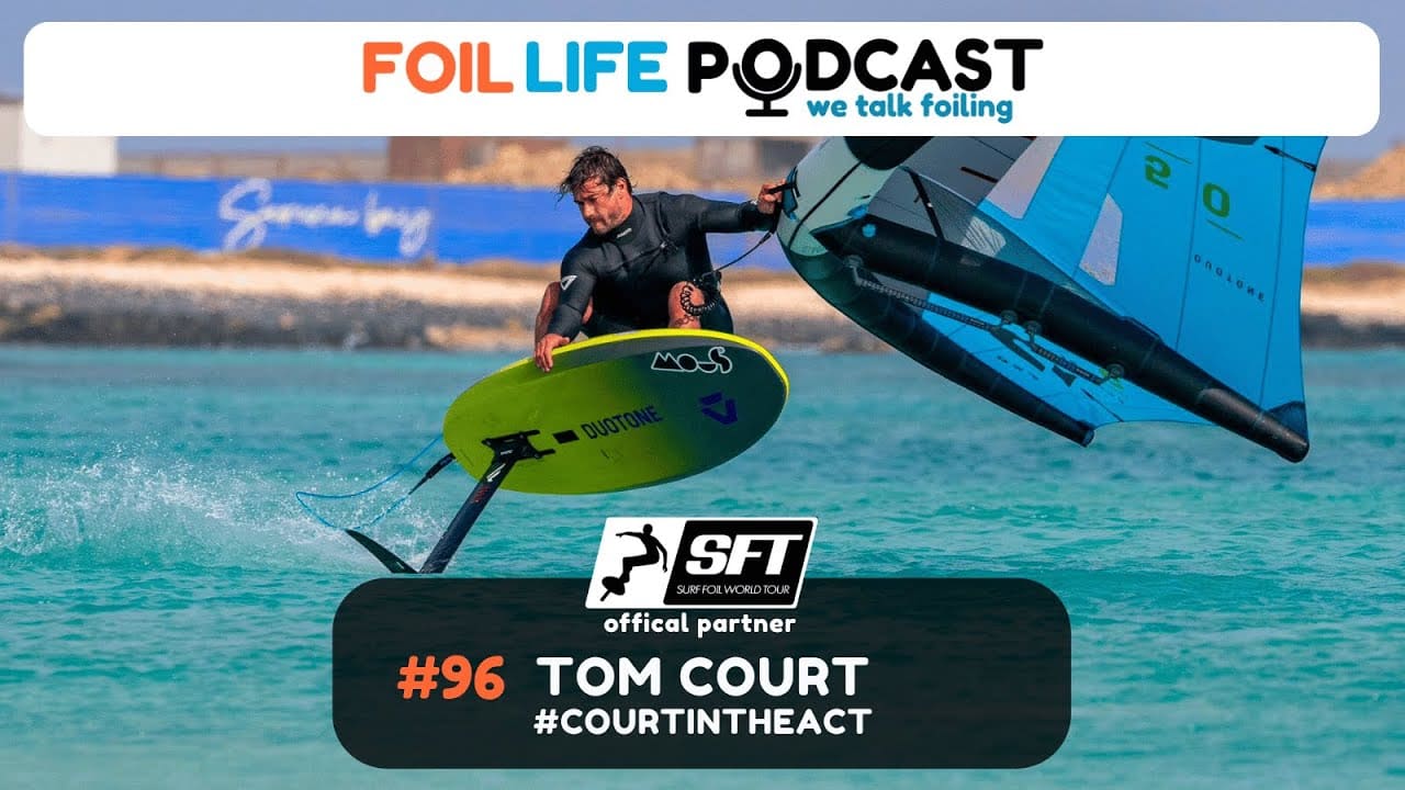 Episode #96 - Tom Court | The Foil Life Podcast - We talk foiling