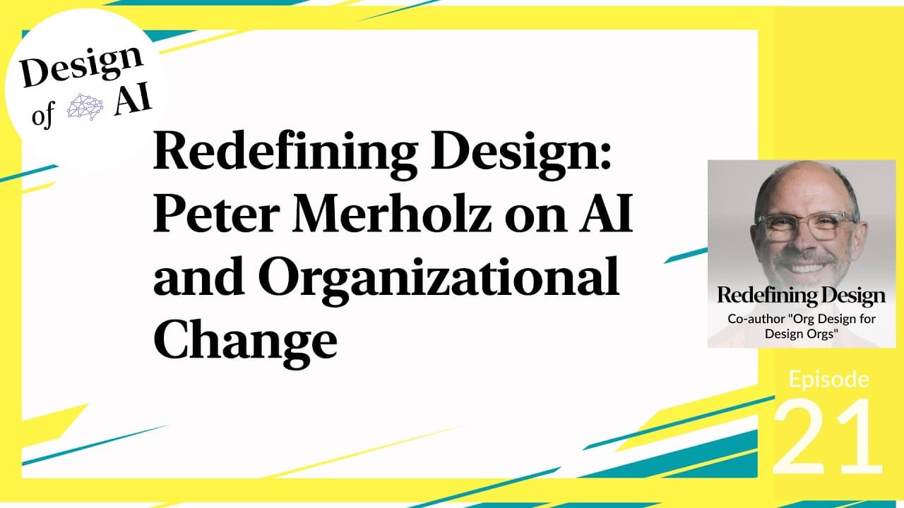 Redefining Design: Peter Merholz on AI and Organizational Change for ...