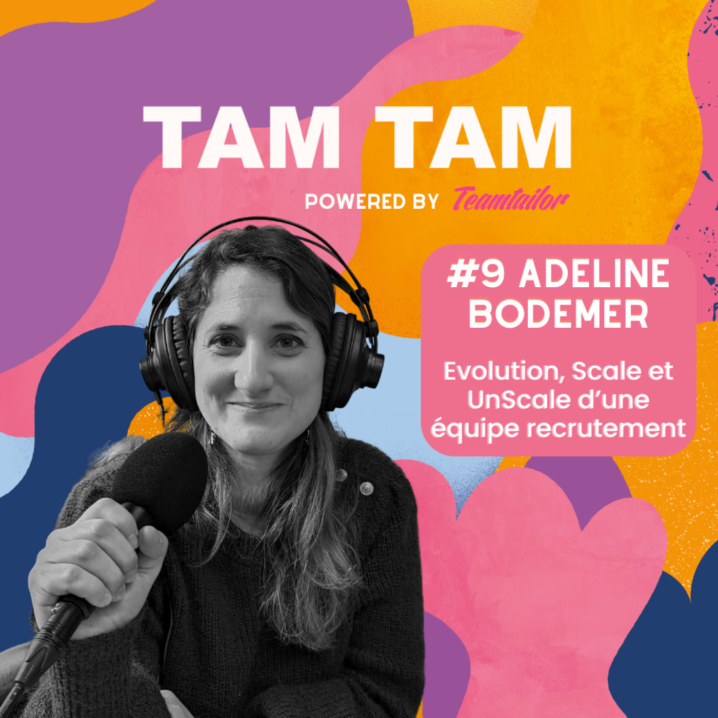 #9 - Evolution, Scale et UnScale d’une équipe recrutement - Adeline ...
