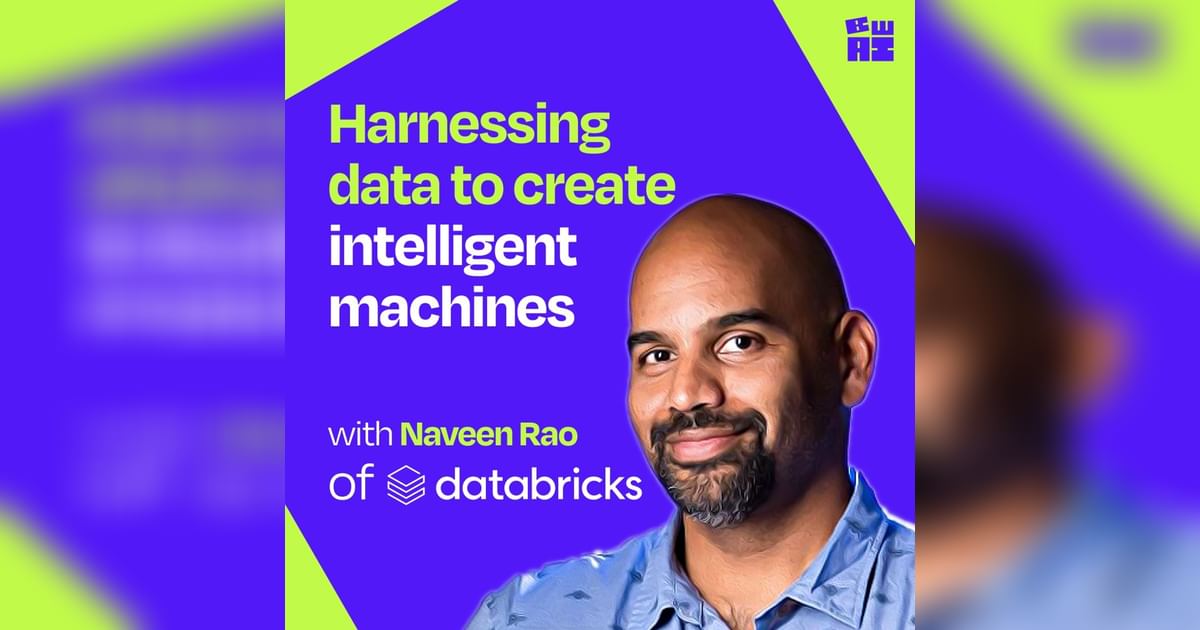 Harnessing Data To Create Intelligent Machines Naveen Rao Vp Of Genai Databricks