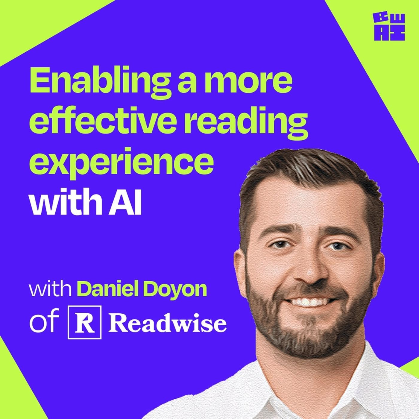 Enabling a more effective reading experience with AI | Daniel Doyon (Founder at Readwise)