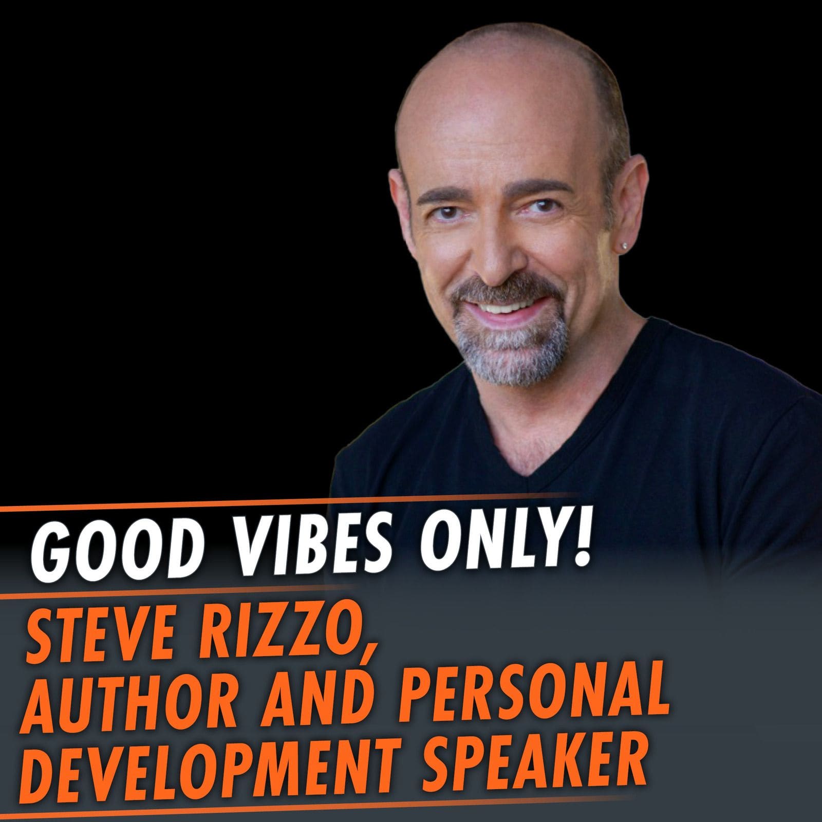 354: Good Vibes Only! featuring Steve Rizzo, Author and Personal ...