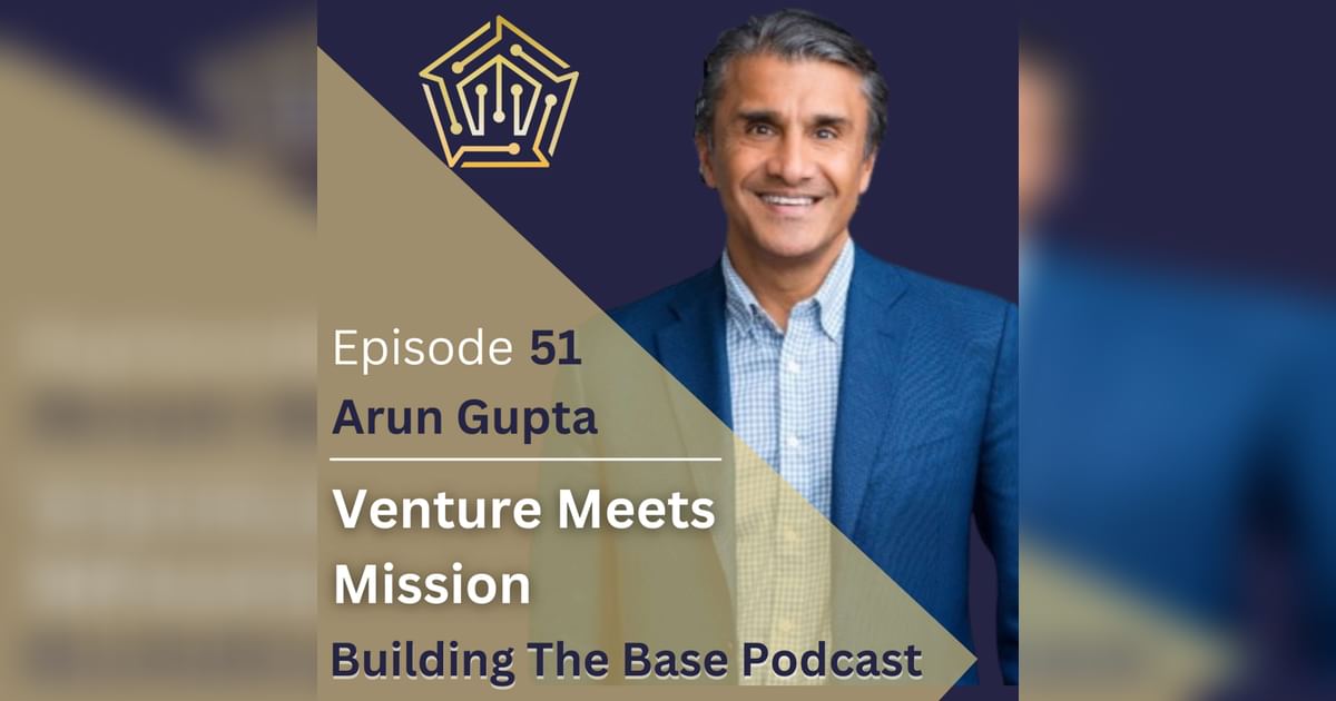 Venture Meets Mission With Arun Gupta
