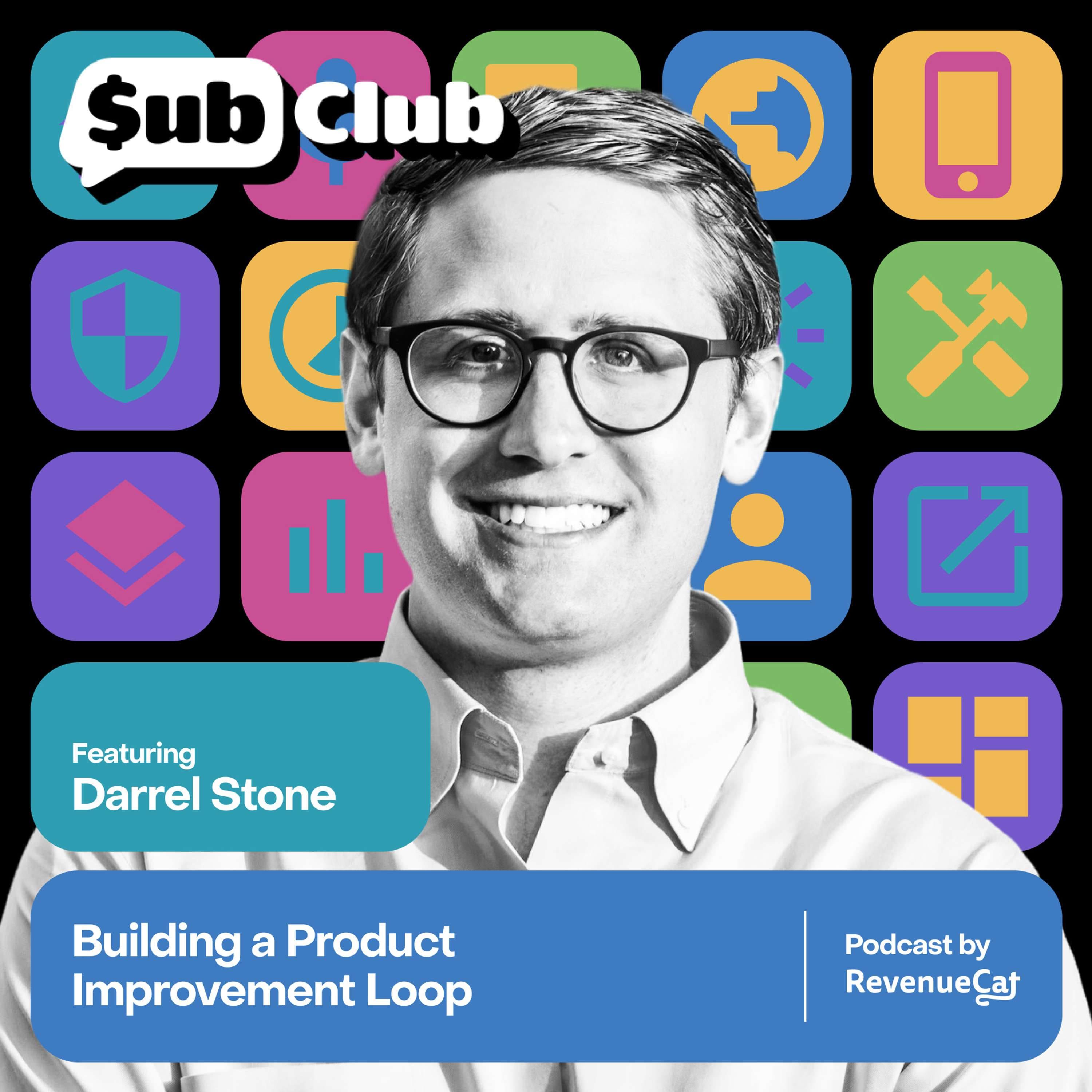 Building a Product Improvement Loop — Darrell Stone, Citizen | Sub Club ...