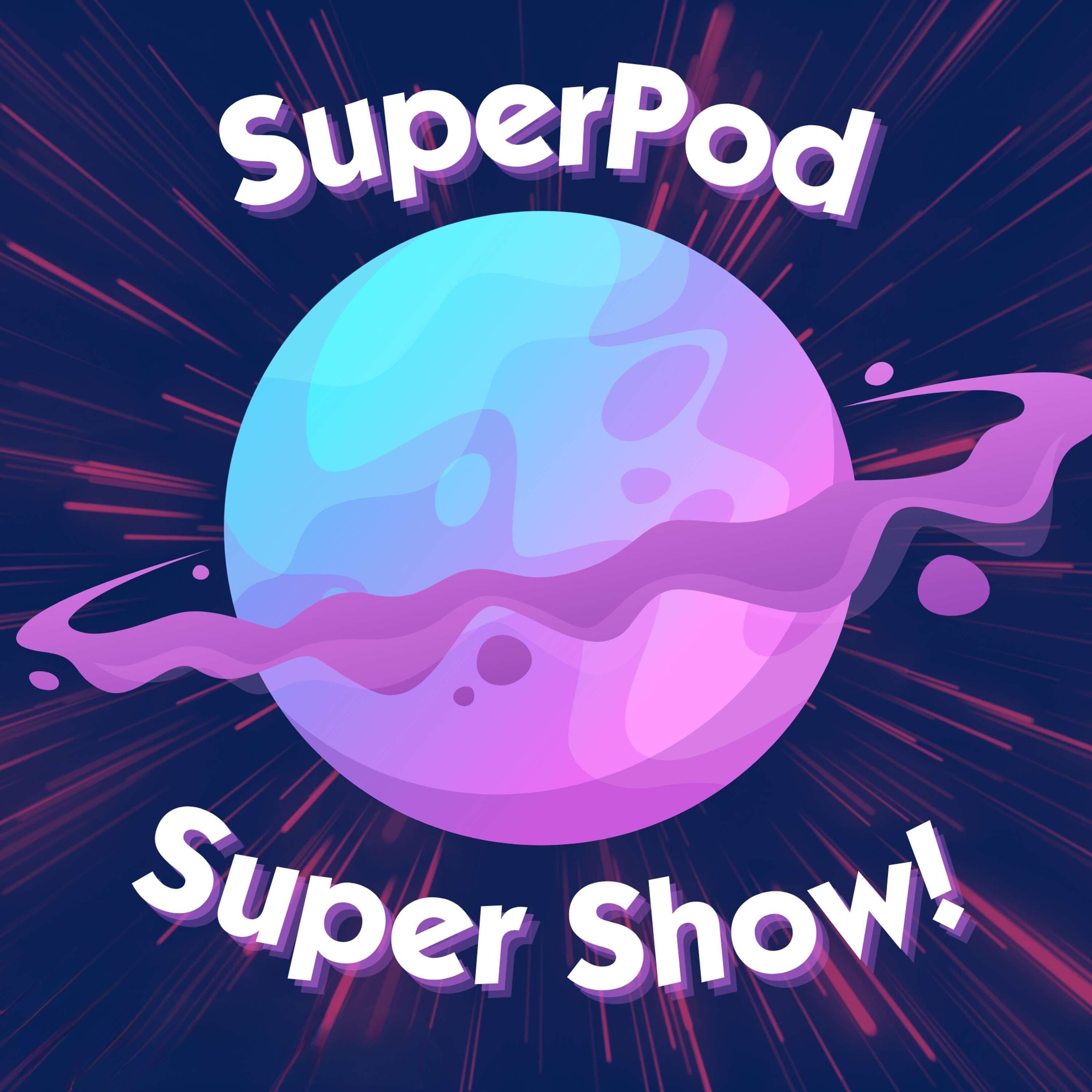 SuperPod Super Show! | SuperPod Network
