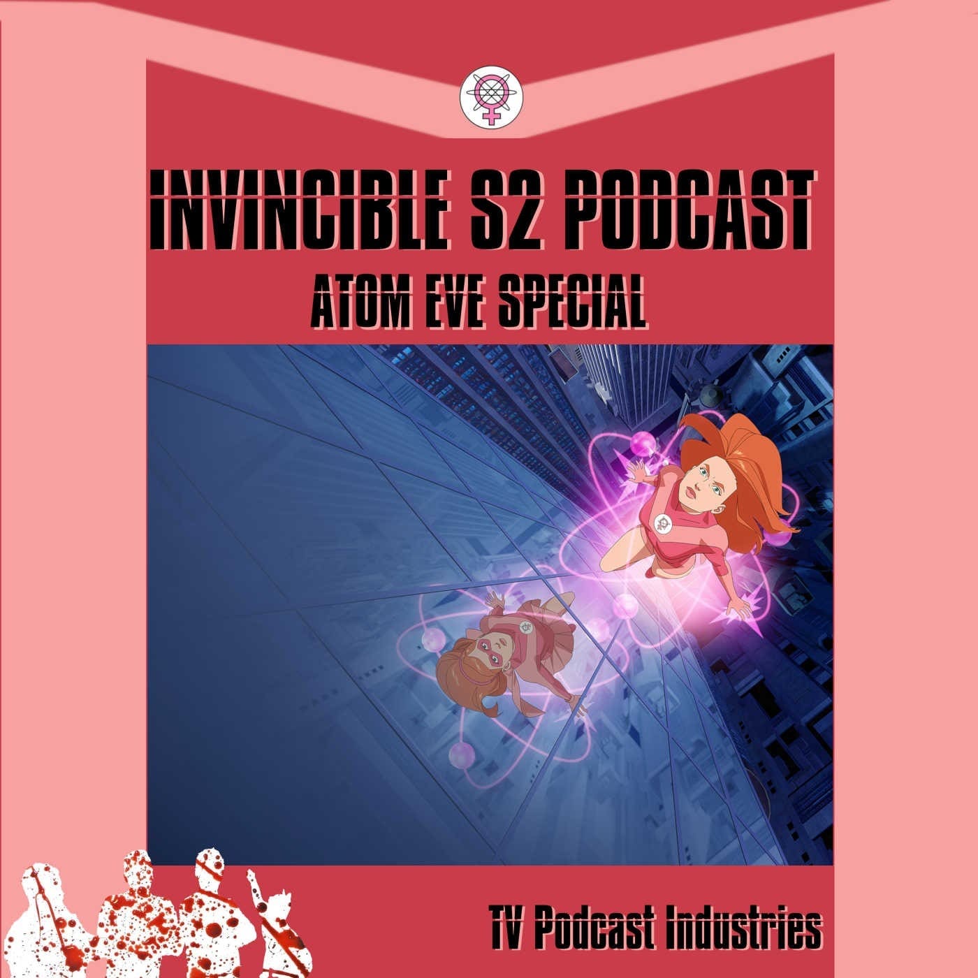 Invincible Atom Eve Special Podcast | TV Podcast Industries