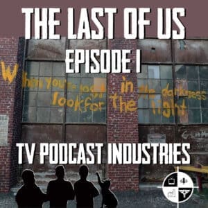 The Last Of Us Episode 1 "When You're Lost In The Darkness" Review from ...