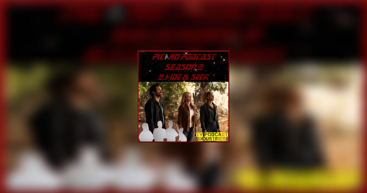 Star Trek Picard Season 2 Episode 9 Podcast Star Trek Picard Season 2 Episode 9 Podcast