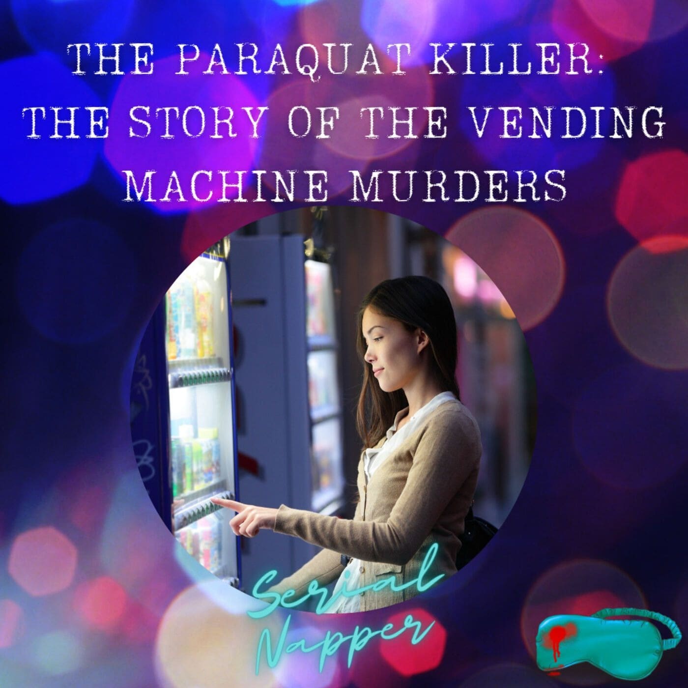 The Paraquat Killer: The Story of the Vending Machine Murders | Serial ...