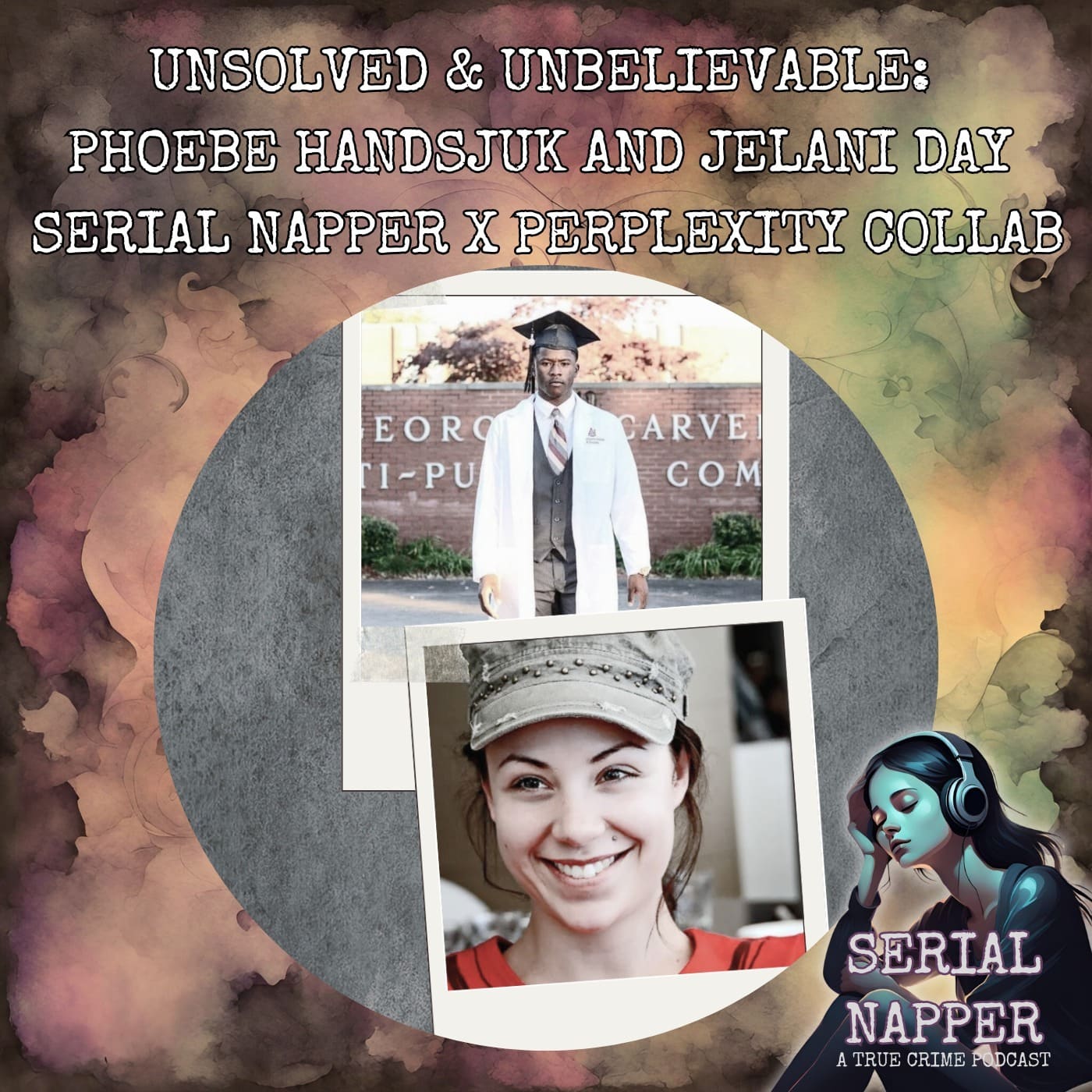 [BONUS] Unsolved & Unbelievable: Phoebe Handsjuk and Jelani Day | Serial Napper x Perplexity ...