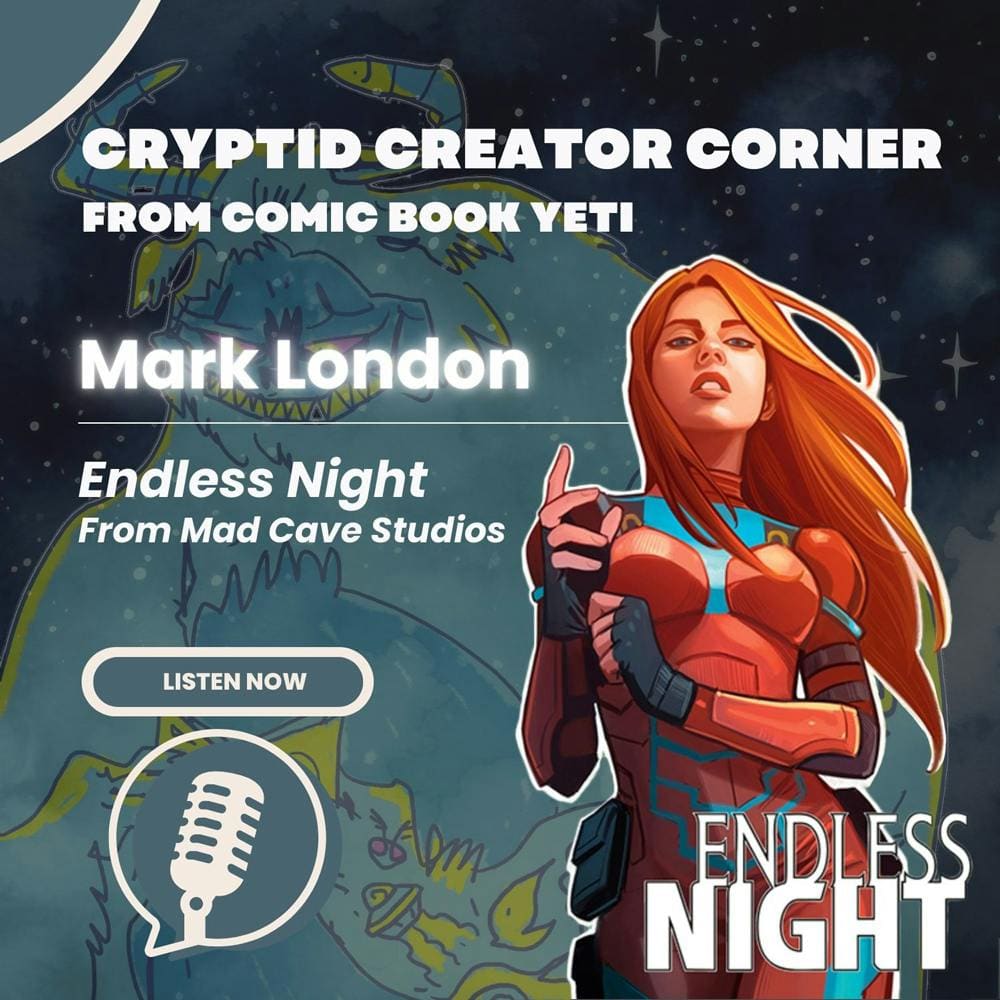 Mark London Interview - Endless Night | The Comic Book Yeti Cryptid Creator Corner podcast