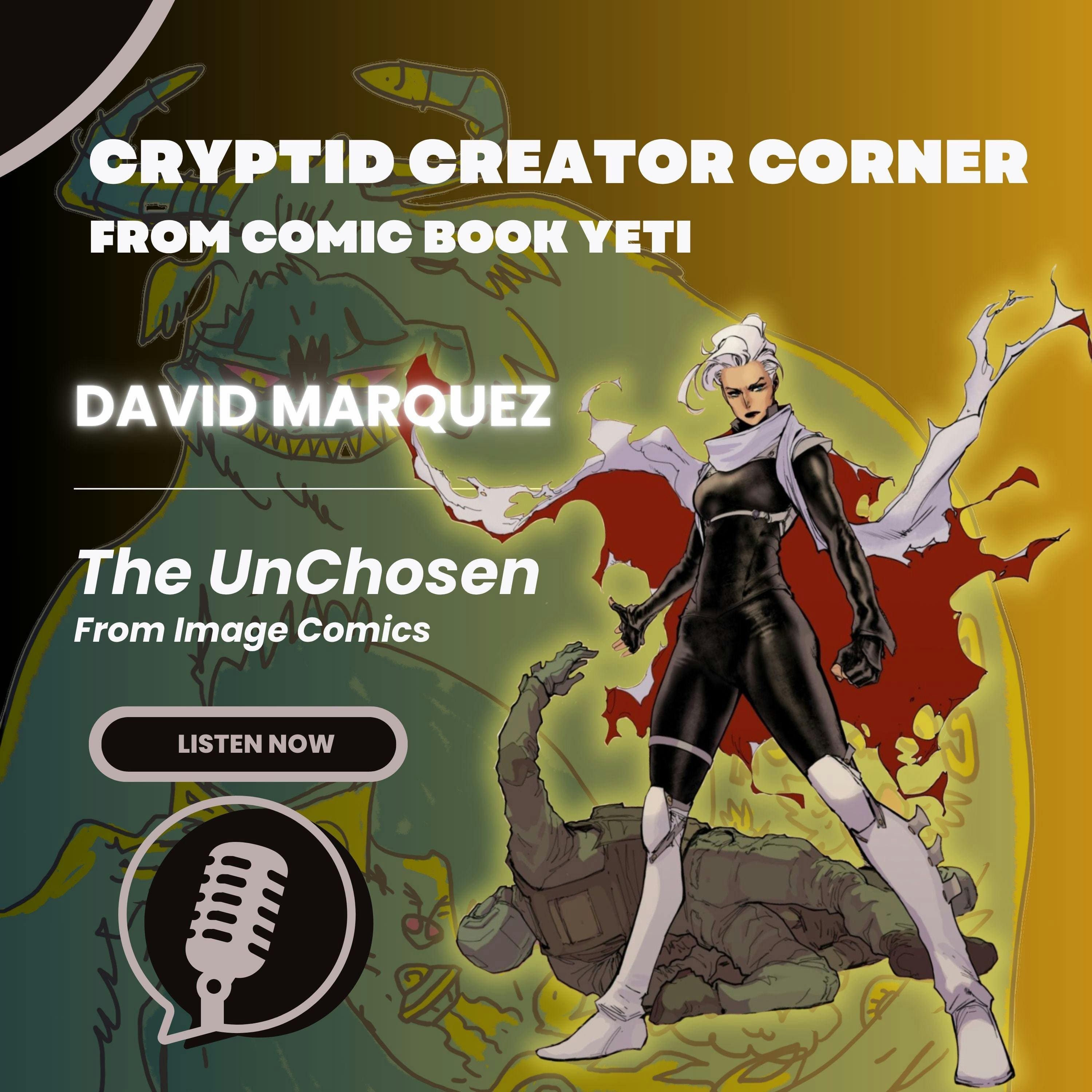 David Marquez Interview - The UnChosen | The Comic Book Yeti Cryptid Creator Corner podcast