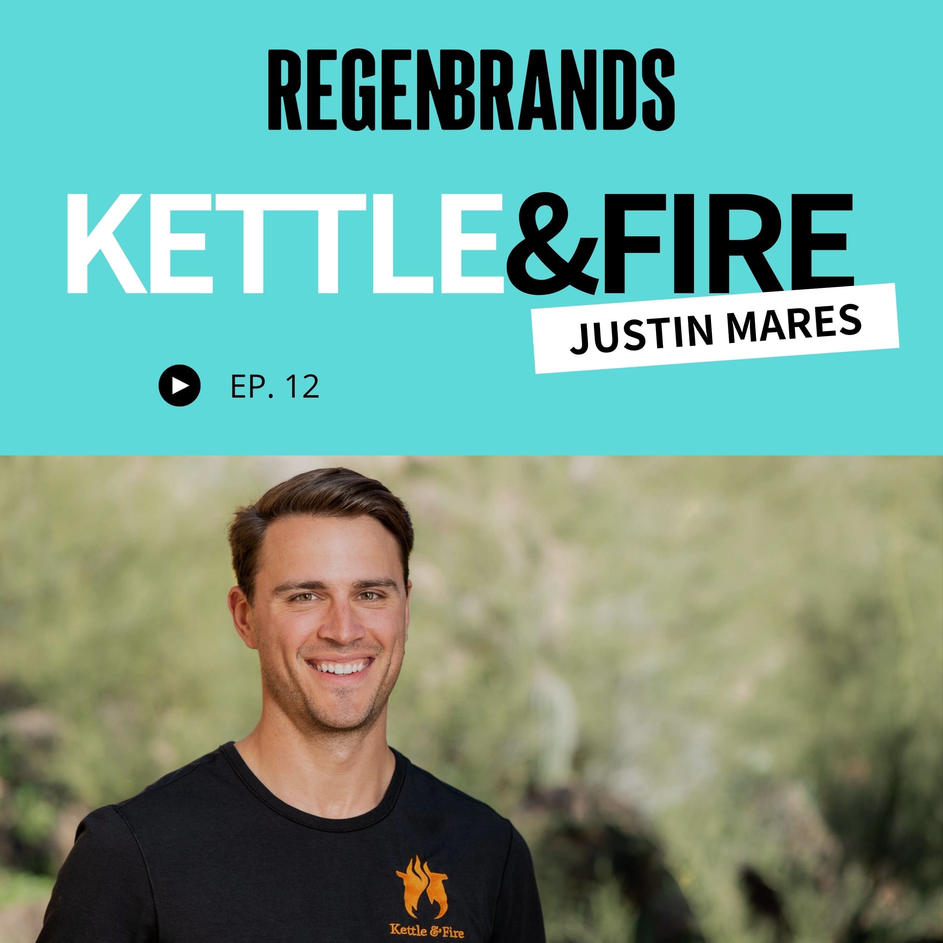 #12 - Justin Mares @ Kettle & Fire
