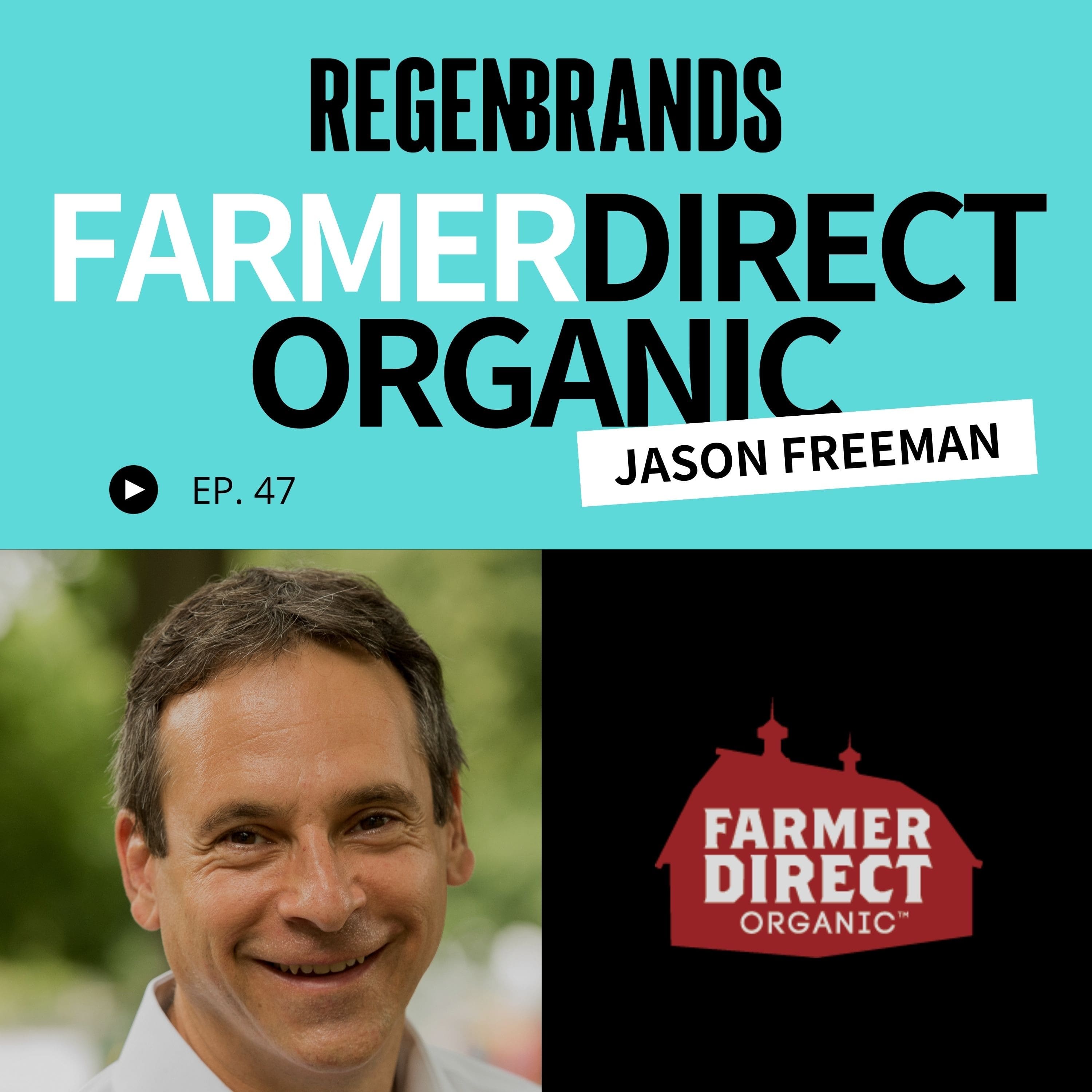 #47 - Jason Freeman @ Farmer Direct Organic