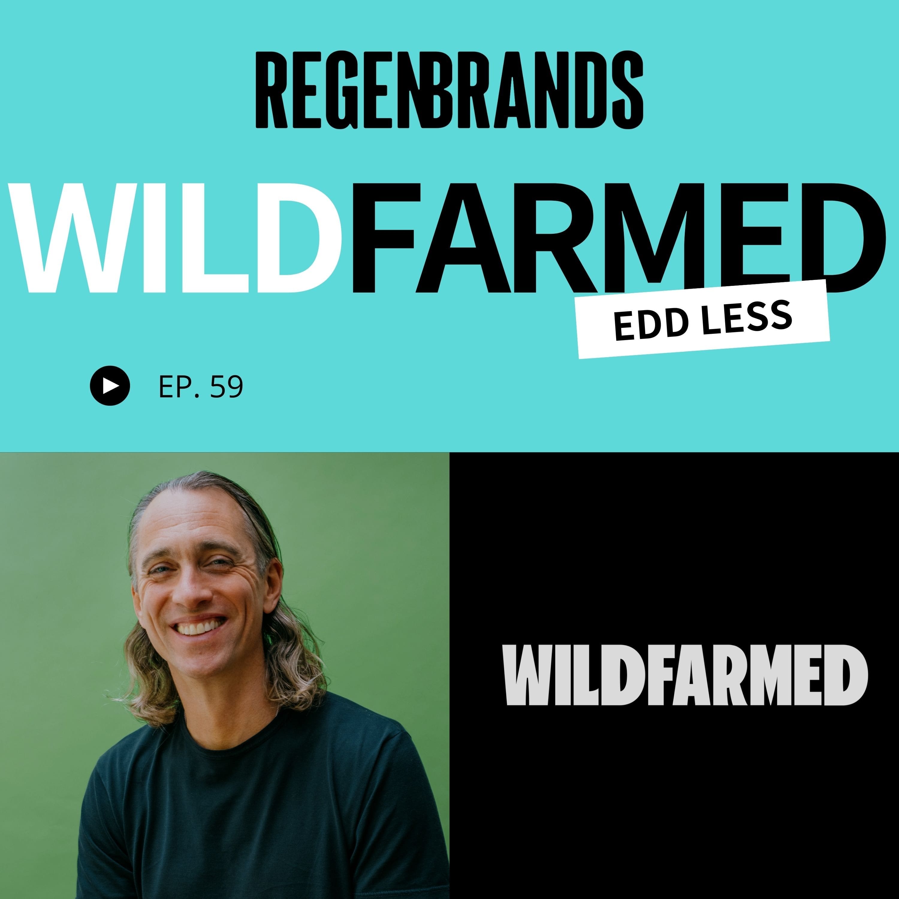 #59 - Edd Lees @ Wildfarmed
