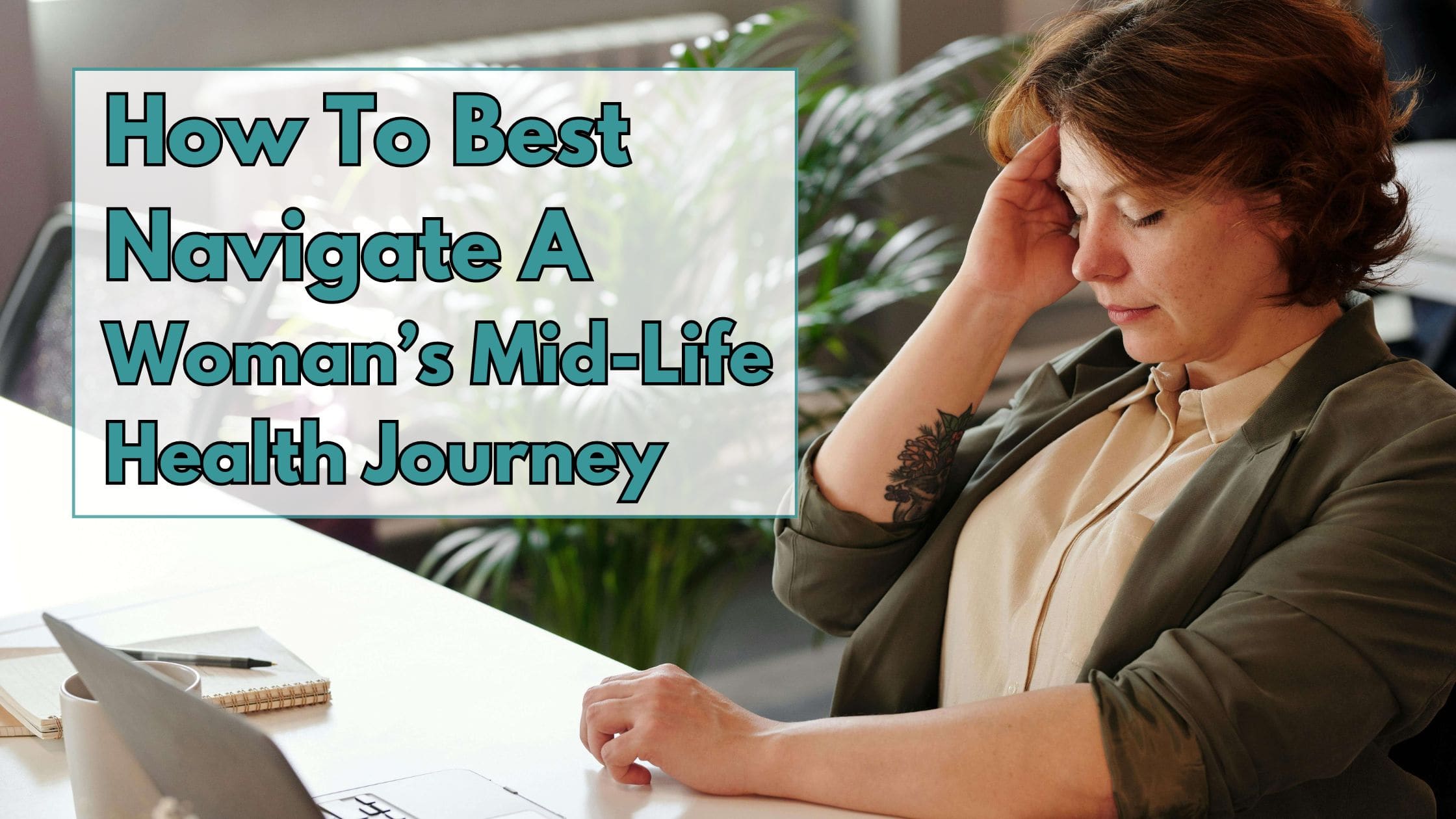 How To Best Navigate A Woman's Mid-Life Health Journey | Narratives of ...