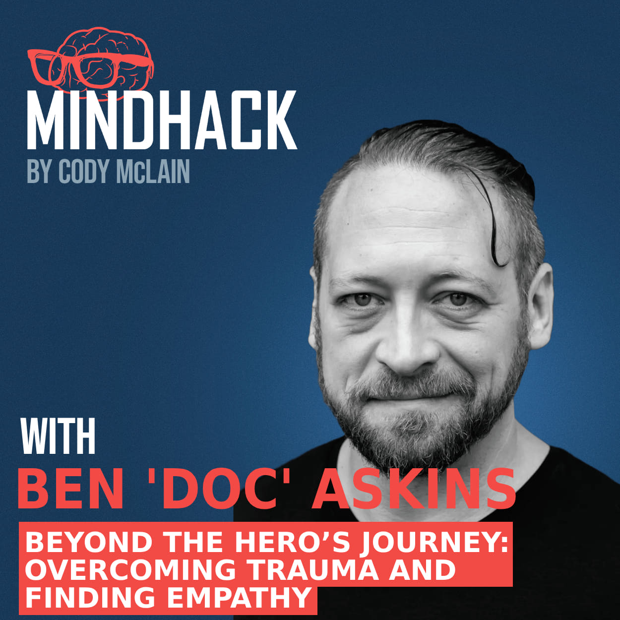 #078 Ben "Doc" Askins: Beyond the Hero’s Journey Overcoming Trauma and ...