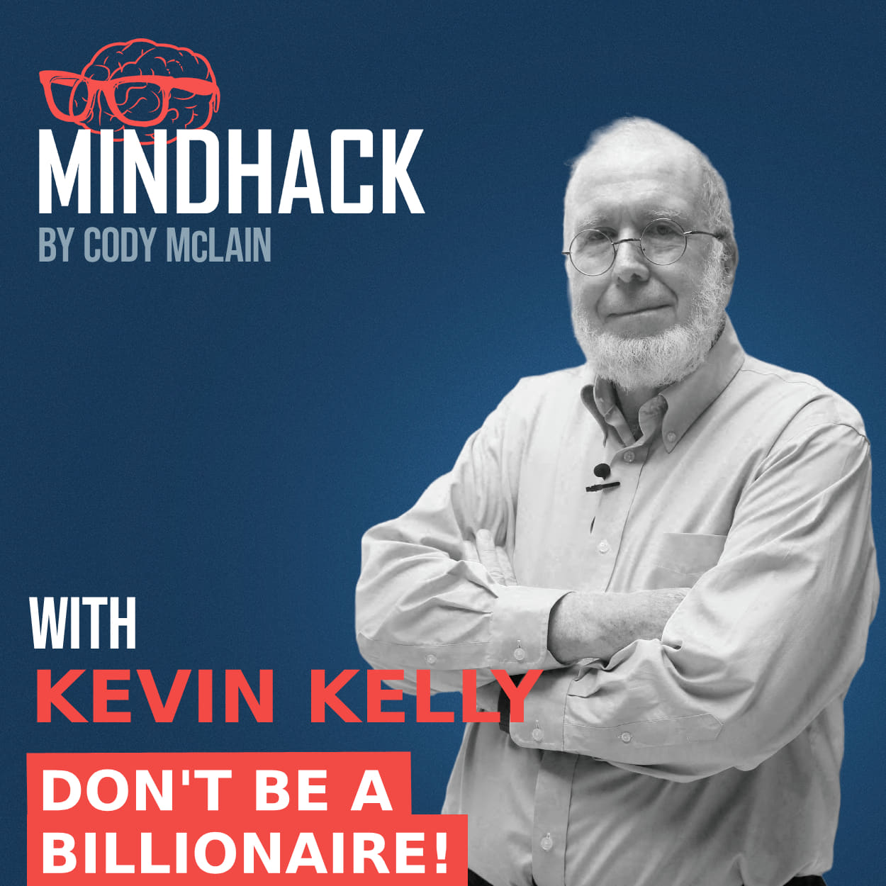 #043 Kevin Kelly: Don't Be a Billionaire! Insights from a Co-Founder of ...