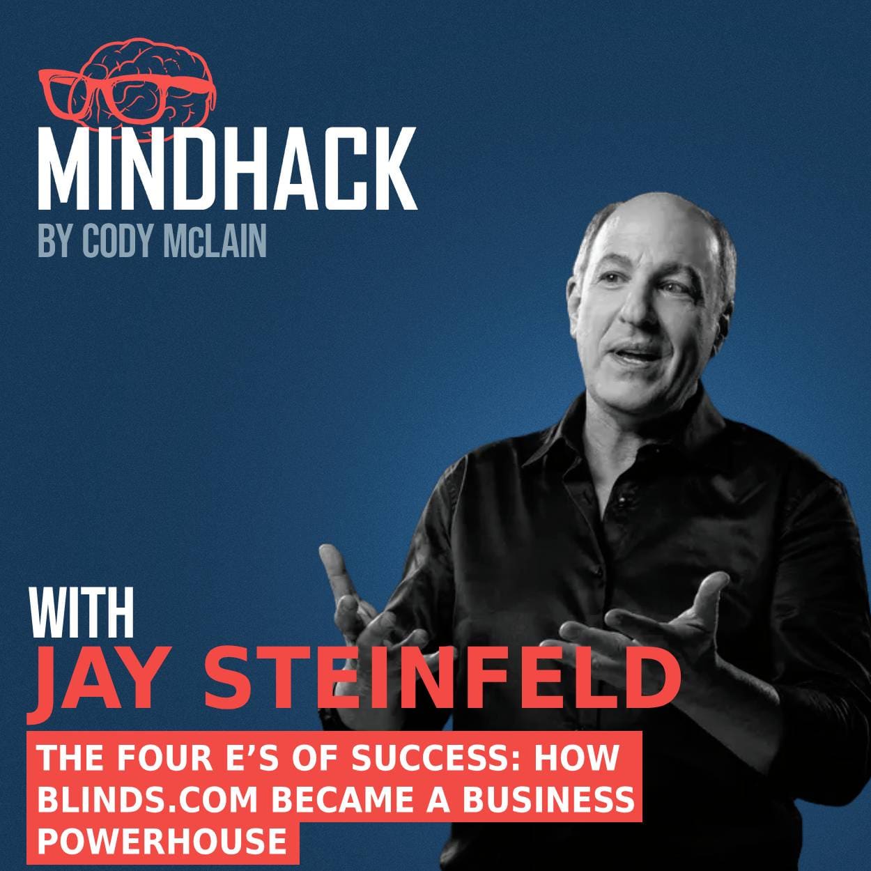 #079 Jay Steinfeld: The Four E’s of Success How Blinds.com Became a ...