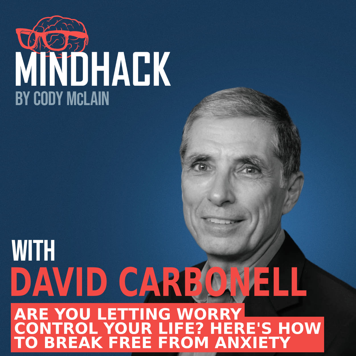 #058 Dr. David Carbonell: Are You Letting Worry Control Your Life? Here ...